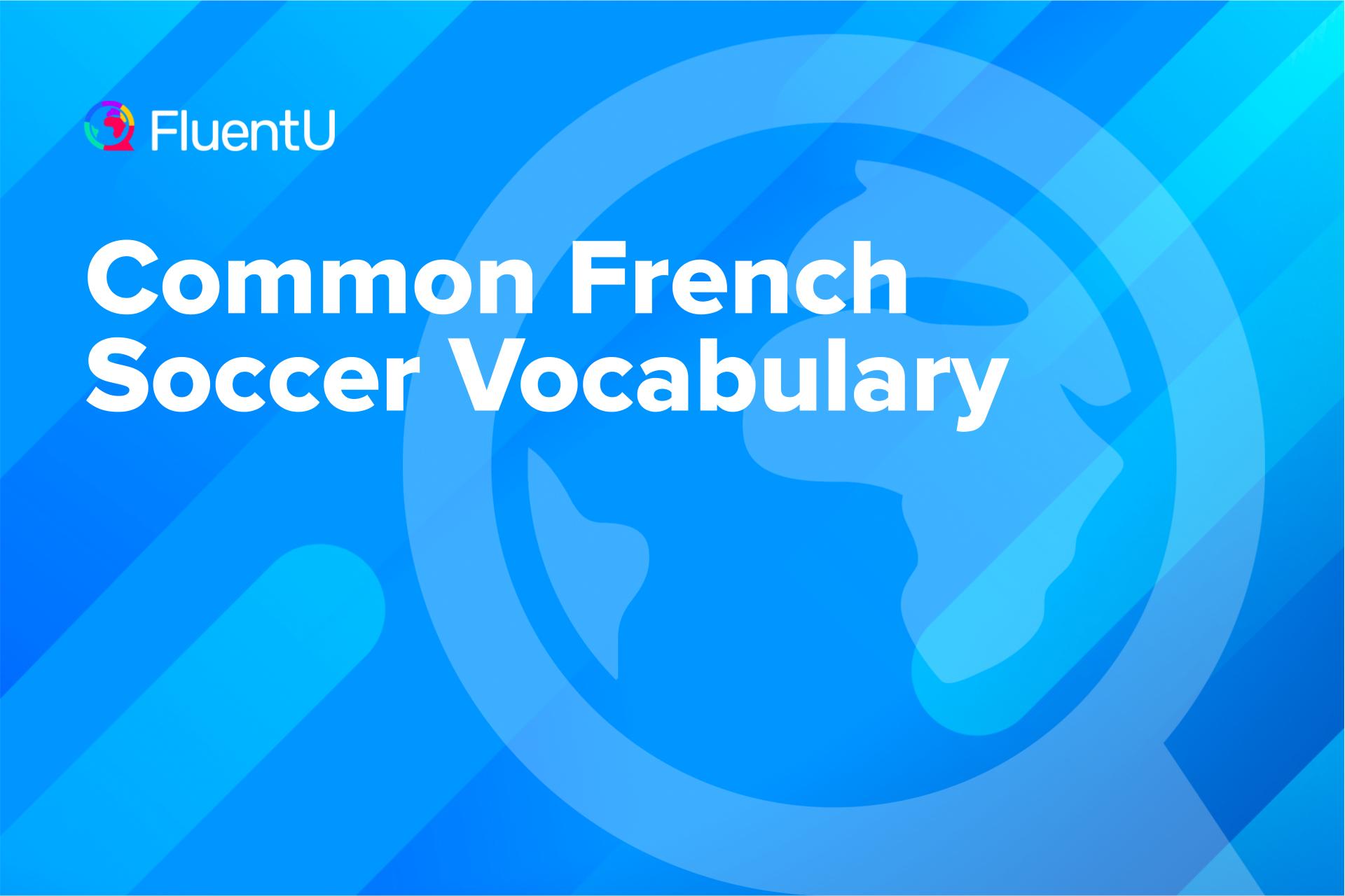 Common French Soccer Vocabulary | FluentU