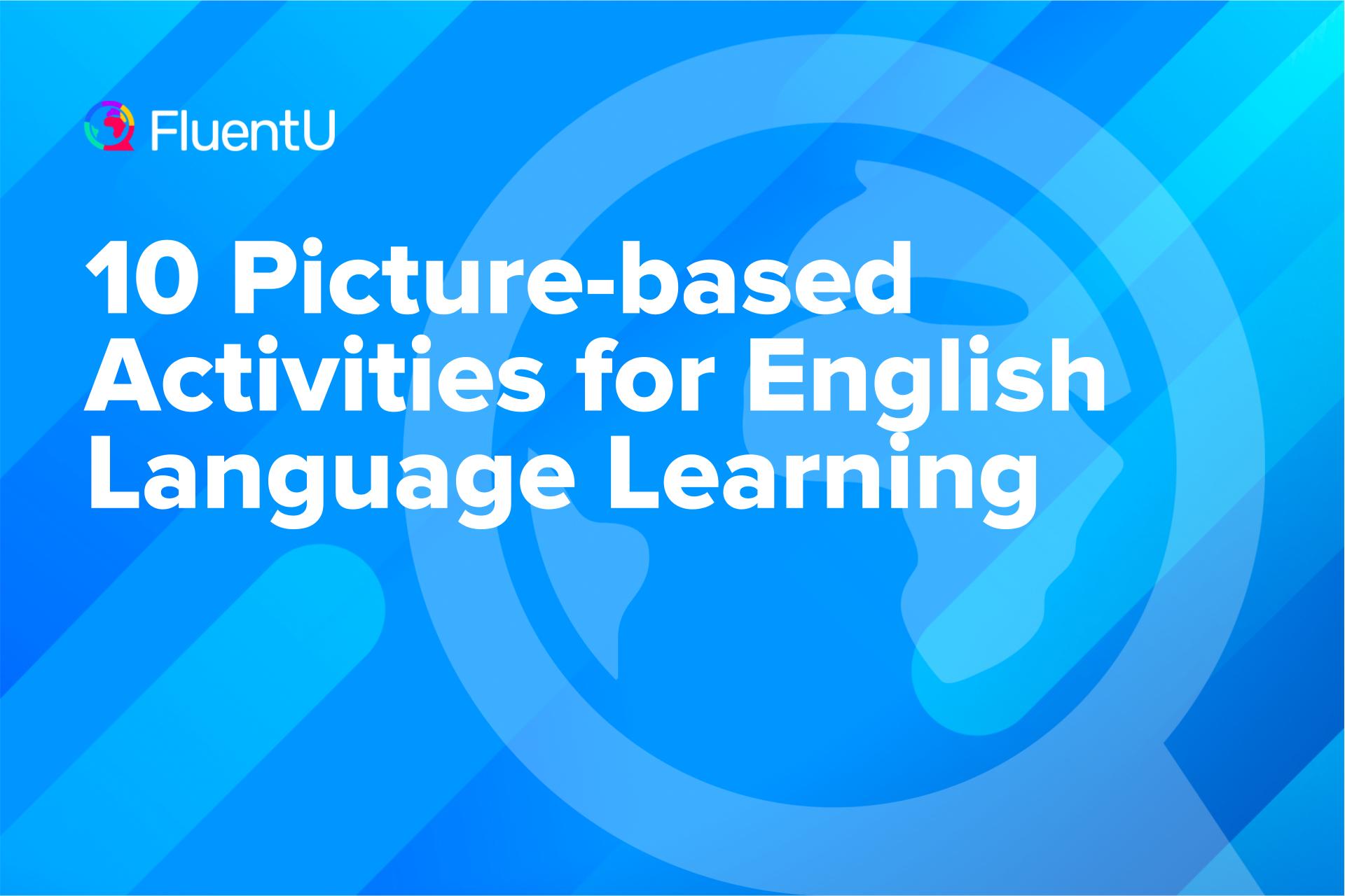 10 Picture-based Activities for English Language Learning | FluentU