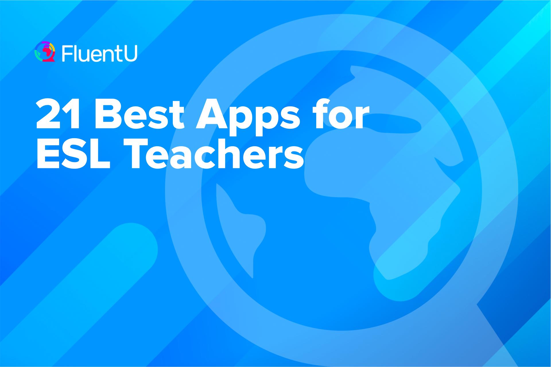 21 Best Apps for ESL Teachers | FluentU