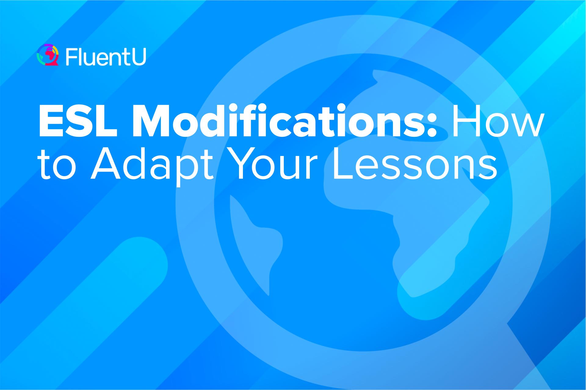 ESL Modifications: How to Adapt Your Lessons | FluentU