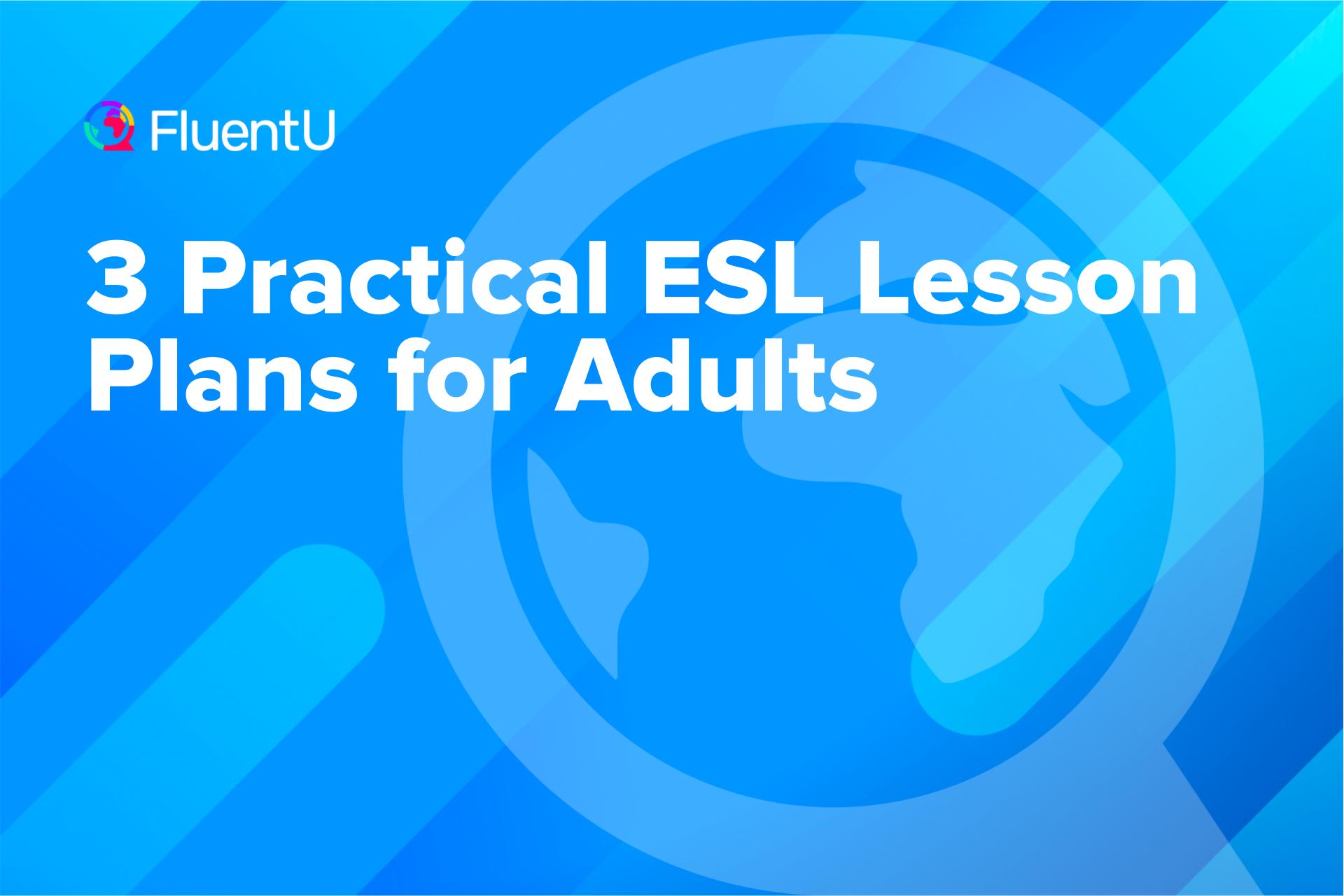 3 Practical ESL Lesson Plans for Adults | FluentU