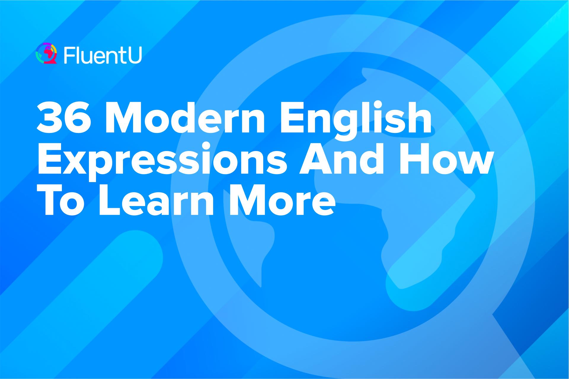 36 Modern English Expressions And How To Learn More | FluentU