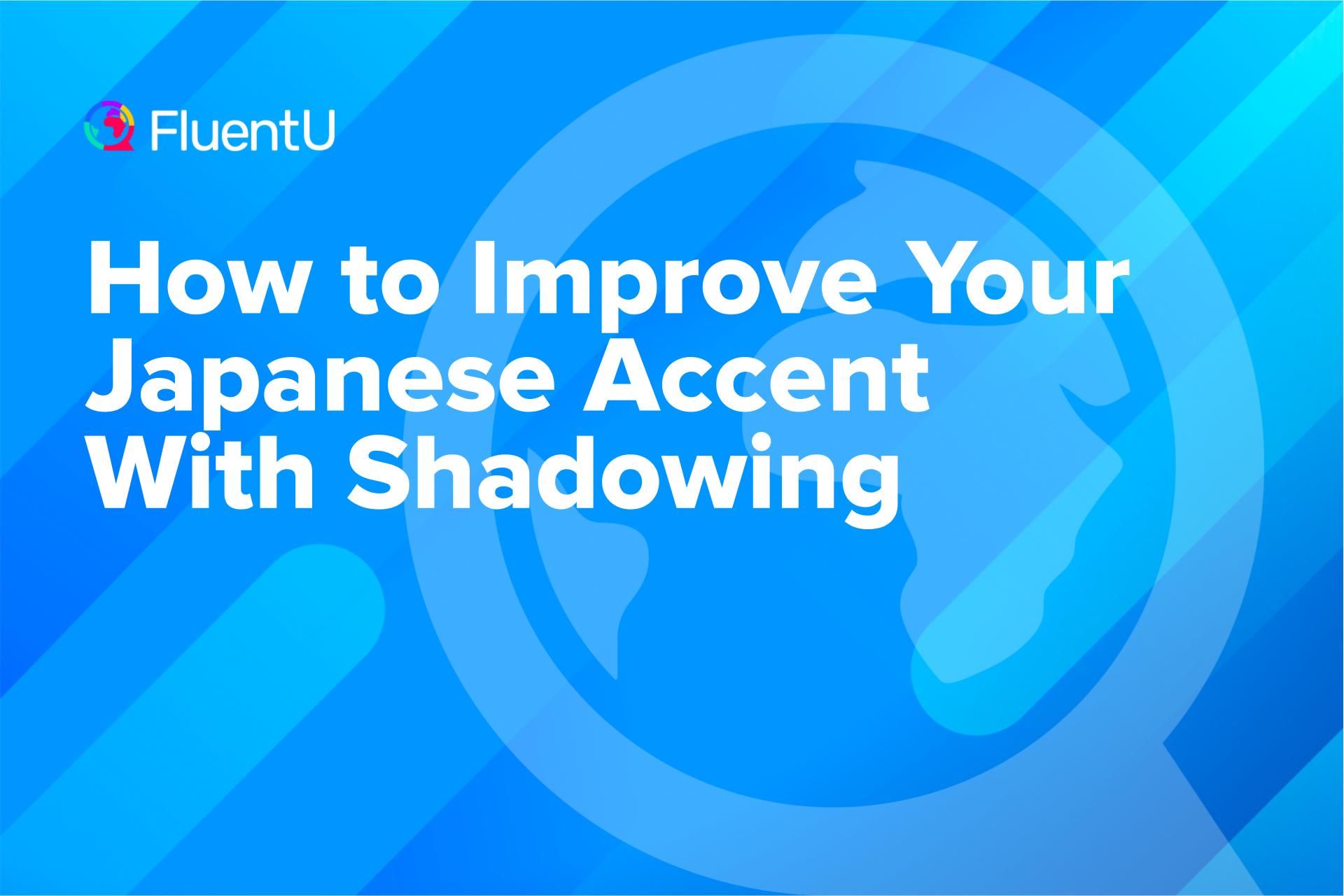 How to Improve Your Japanese Accent With Shadowing | FluentU