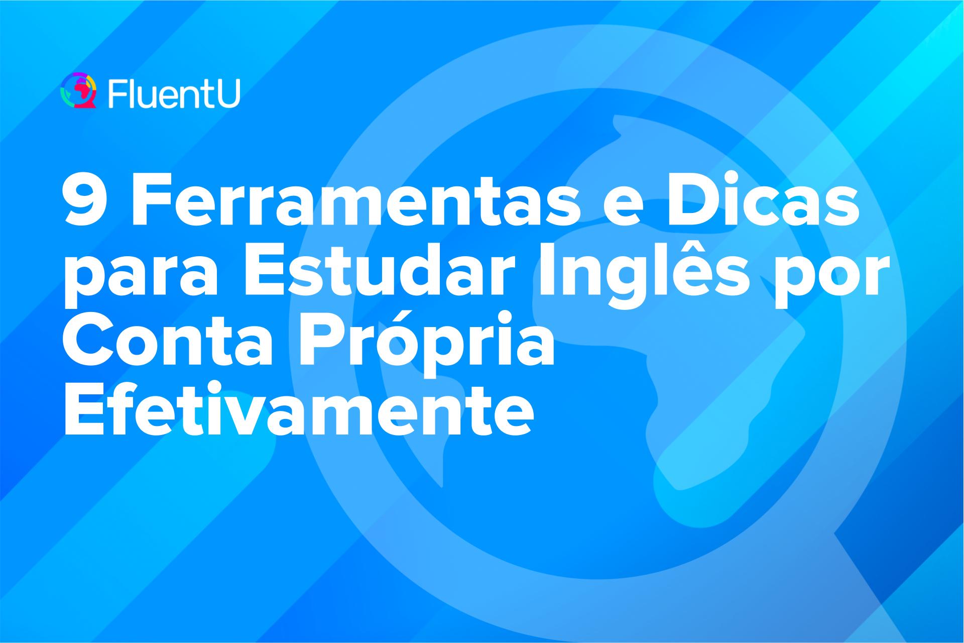 9 Ferramentas e Dicas para Estudar Inglês por Conta Própria ...