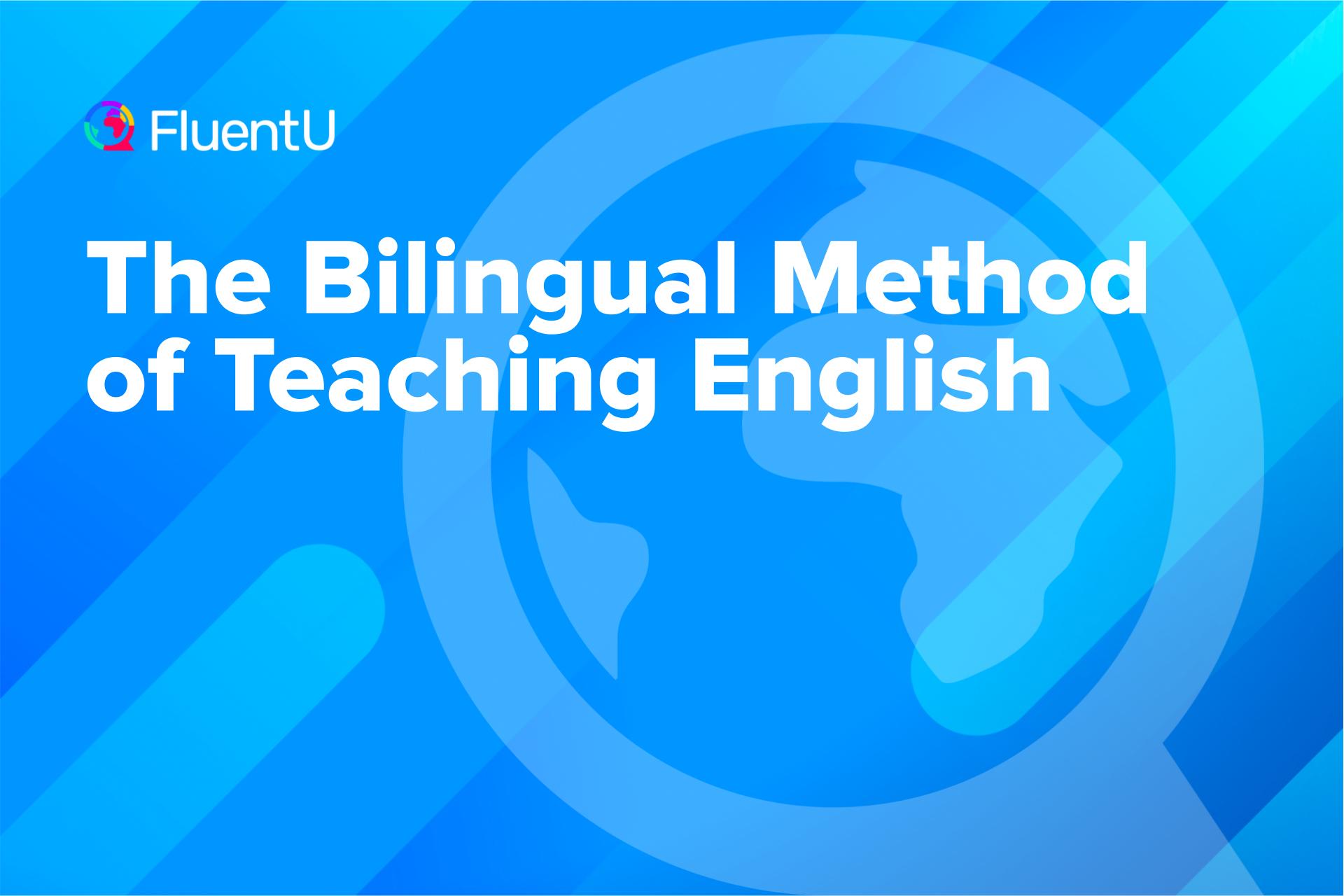 The Bilingual Method of Teaching English | FluentU