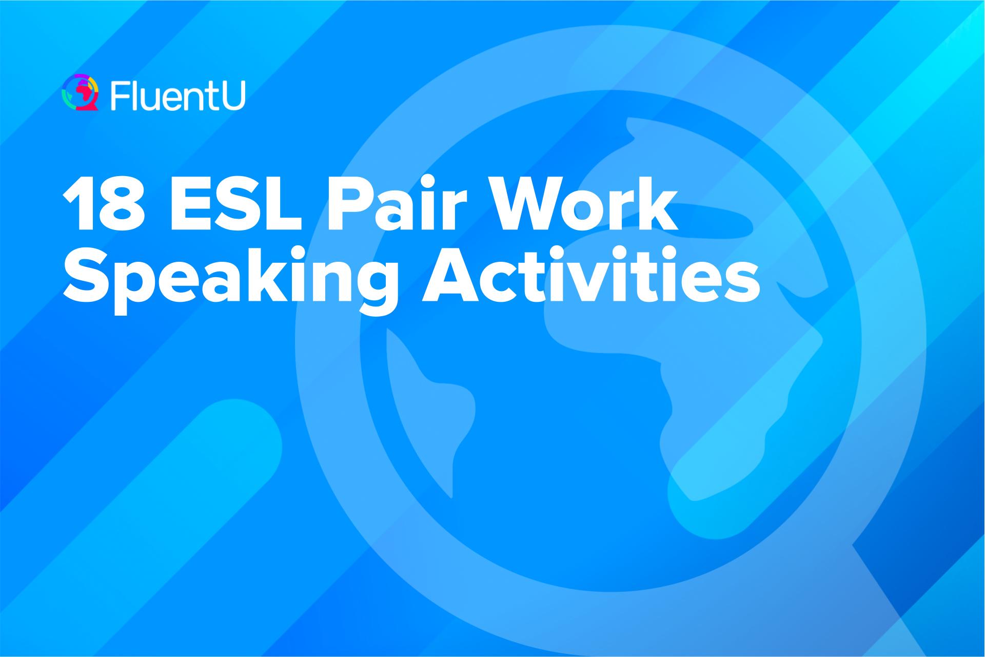 18 ESL Pair Work Speaking Activities | FluentU