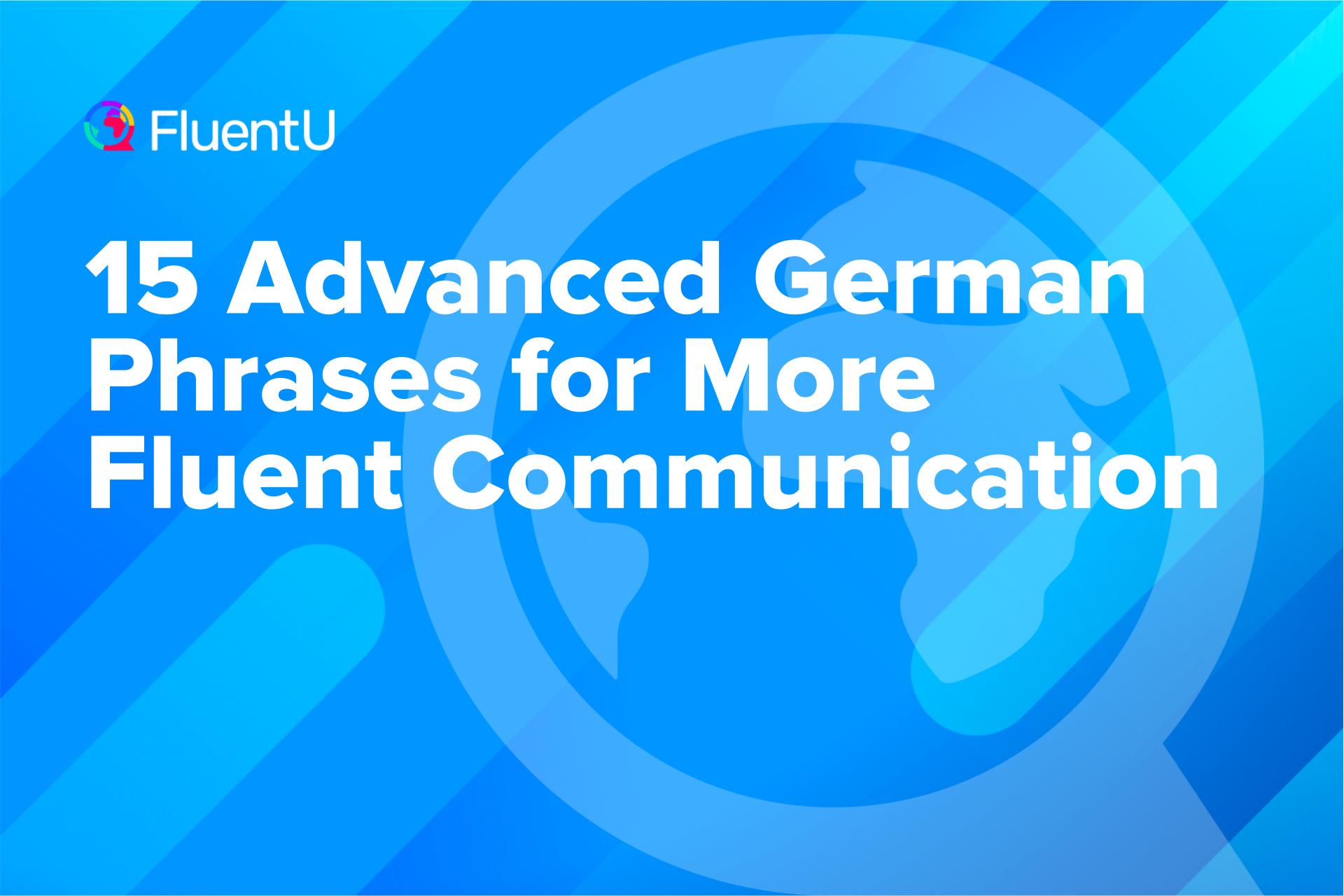 15 Advanced German Phrases for More Fluent Communication | FluentU