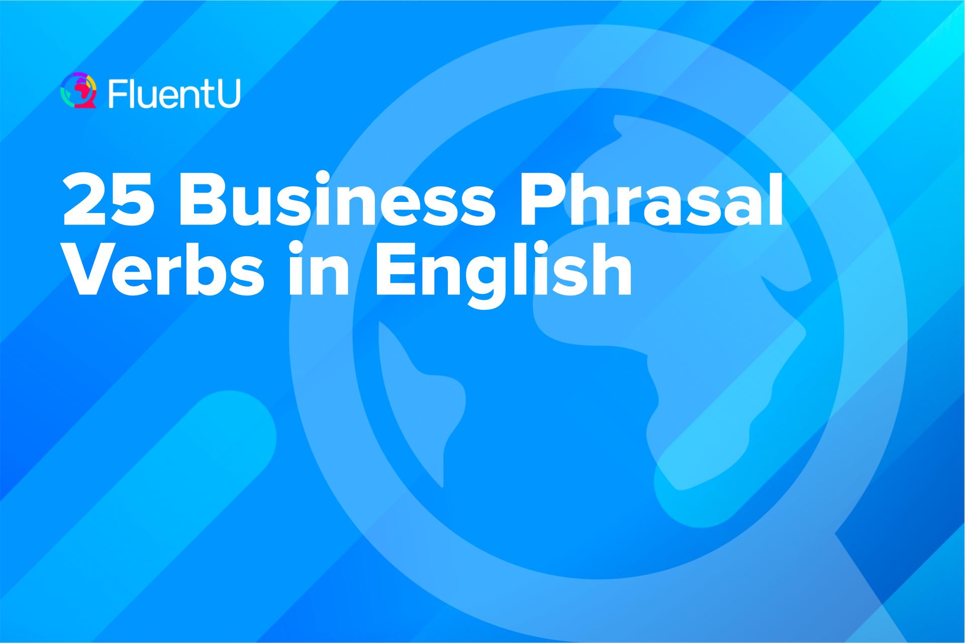 25 Business Phrasal Verbs in English | FluentU
