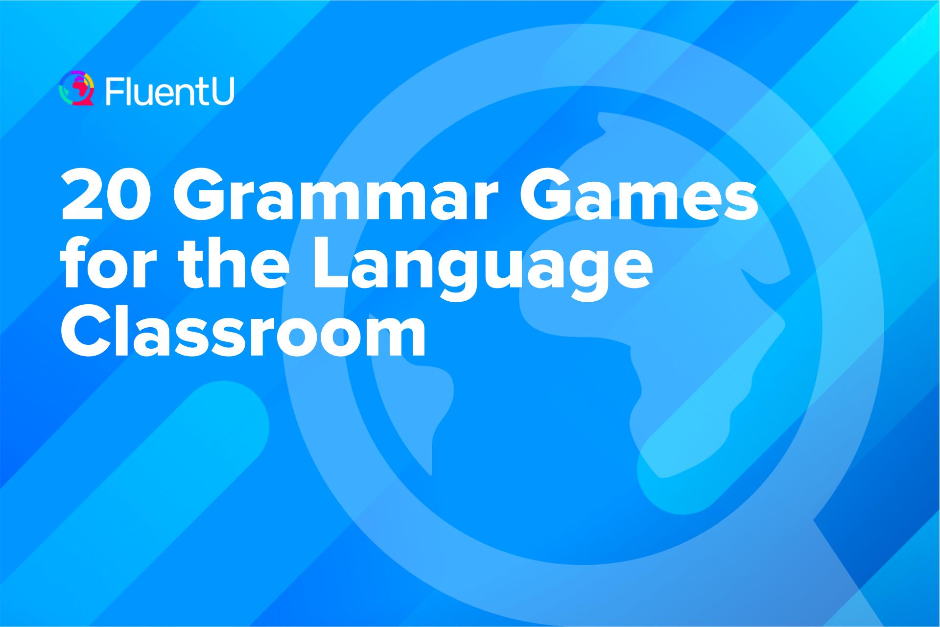20 Grammar Games for the Language Classroom | FluentU
