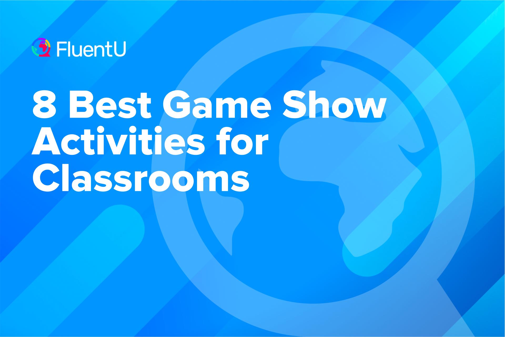 8 Best Game Show Activities for Classrooms | FluentU