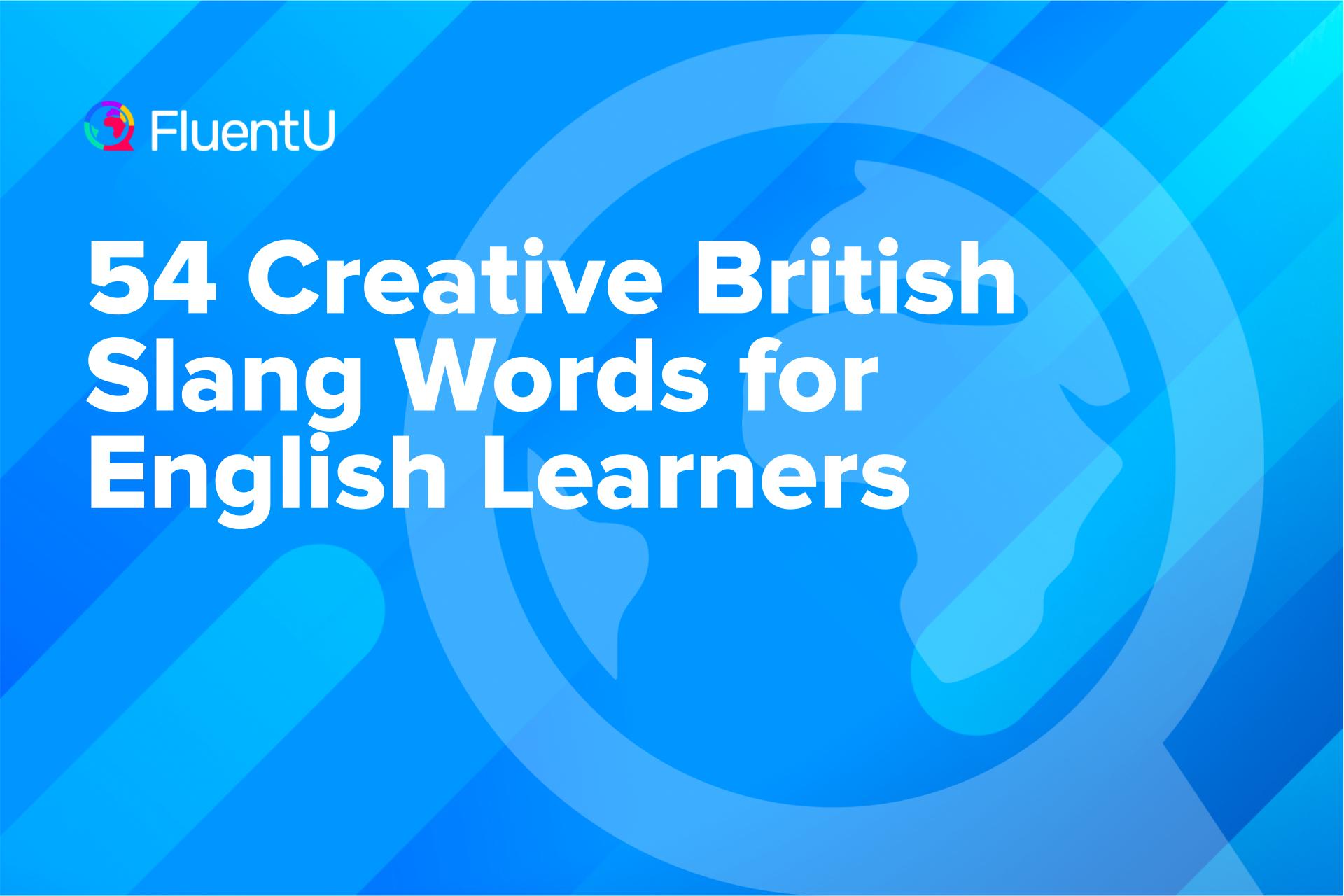 54 Creative British Slang Words for English Learners | FluentU