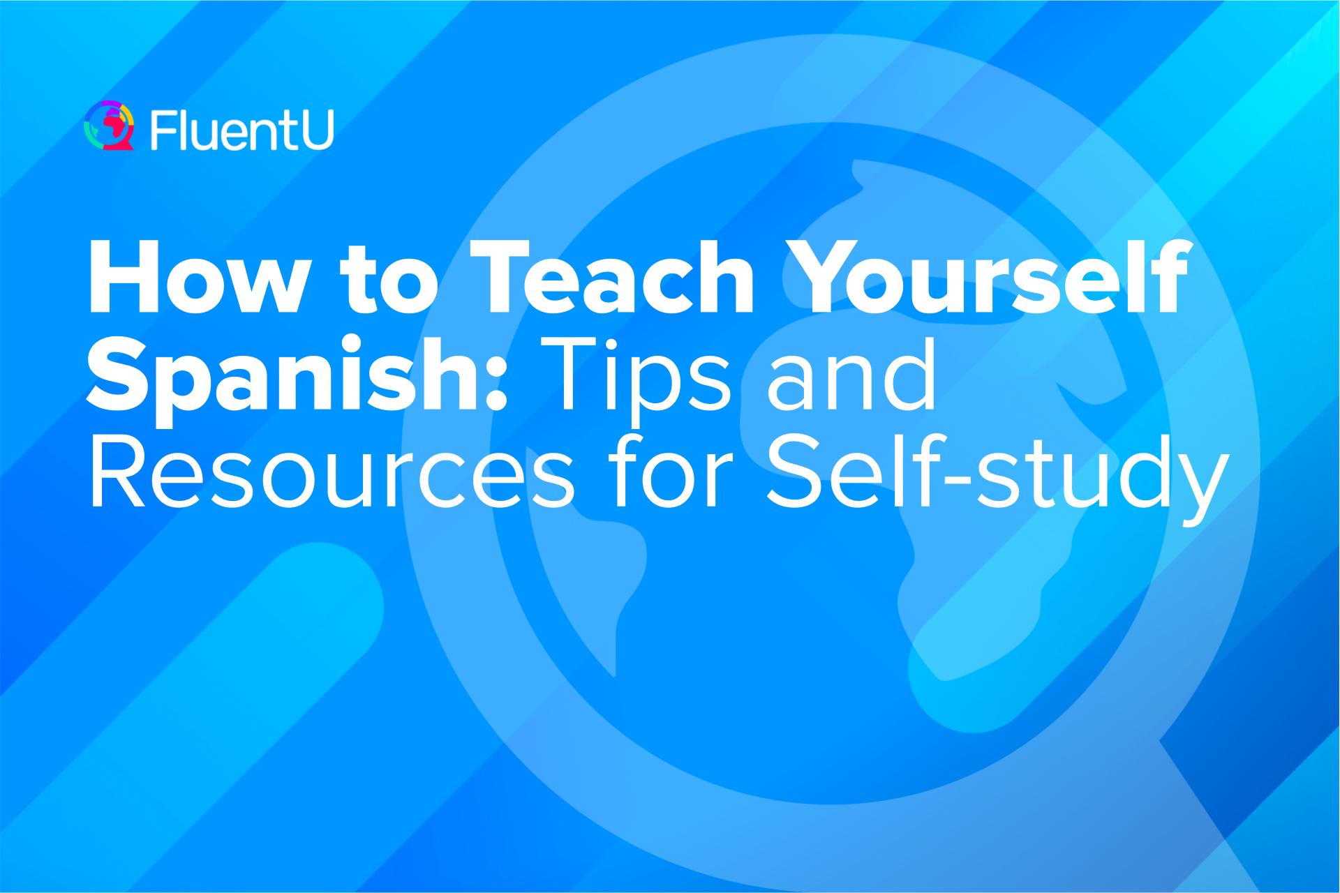 How to Teach Yourself Spanish: Tips and Resources for Self-study | FluentU