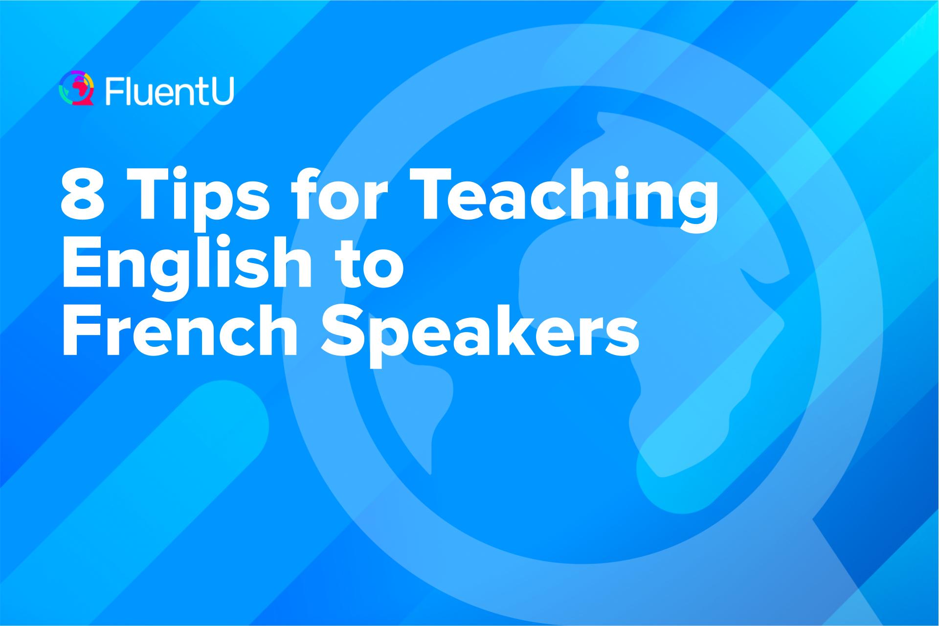 8 Tips for Teaching English to French Speakers | FluentU