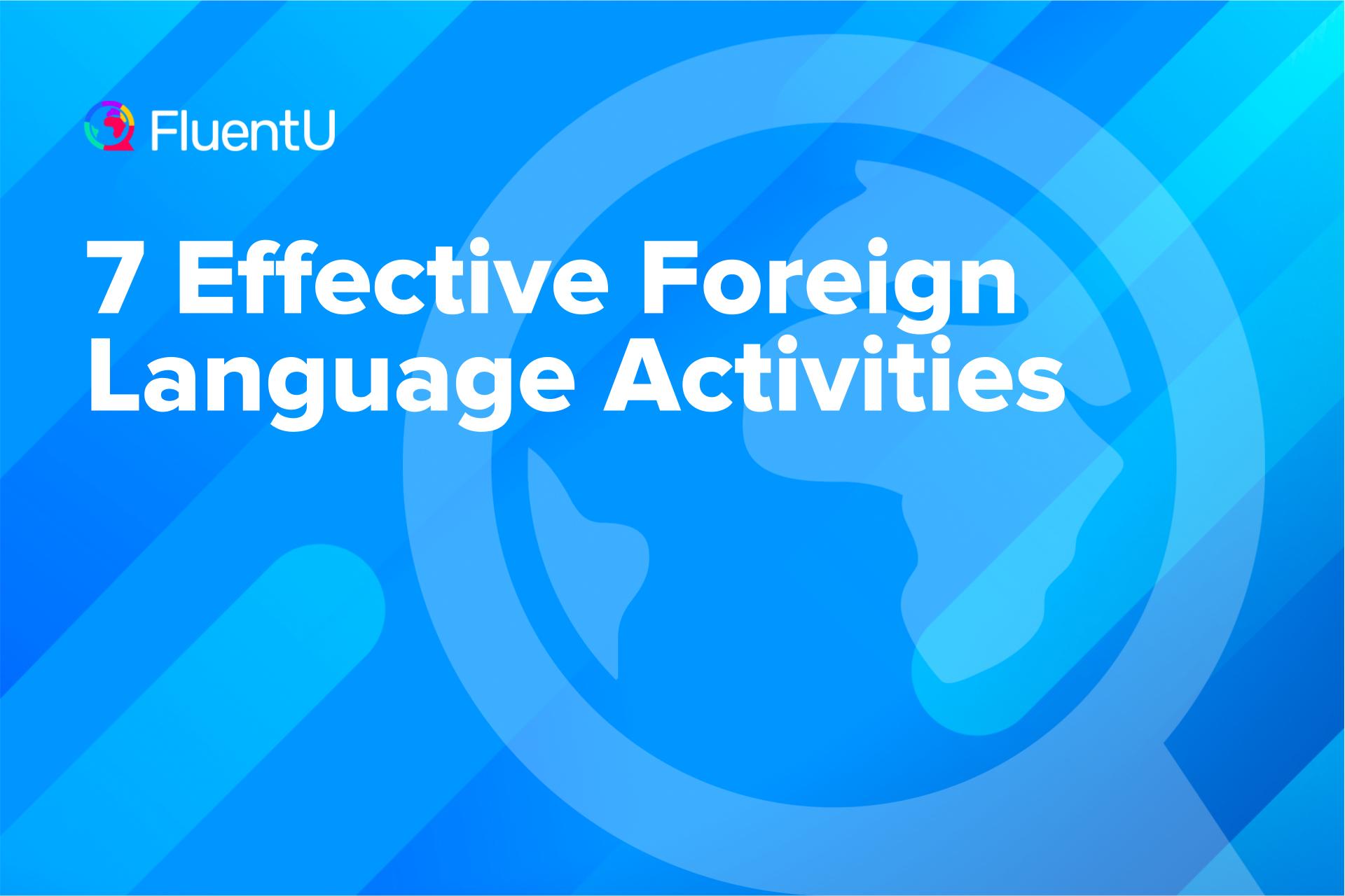 7 Effective Foreign Language Activities | FluentU