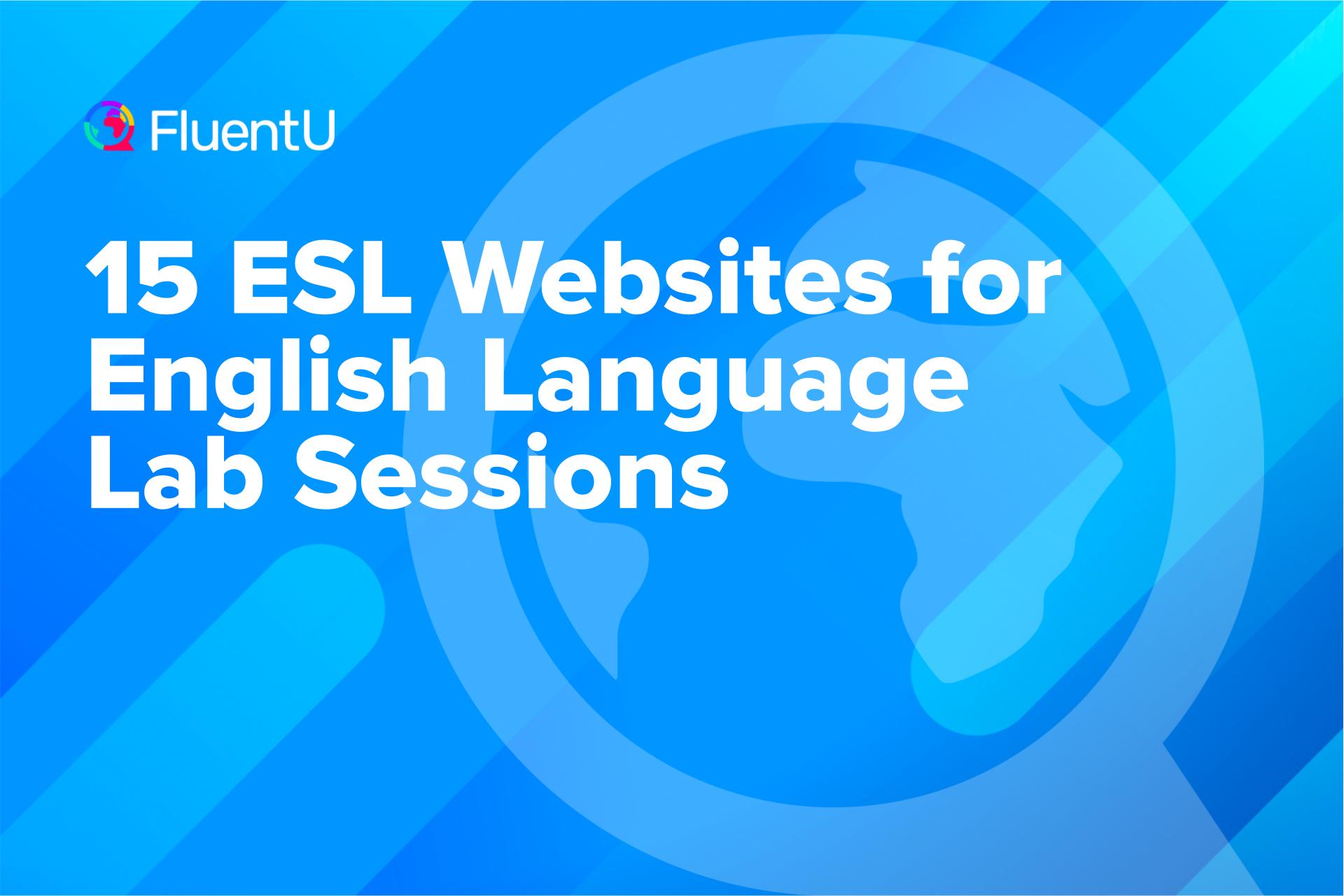 15 ESL Websites for English Language Lab Sessions | FluentU