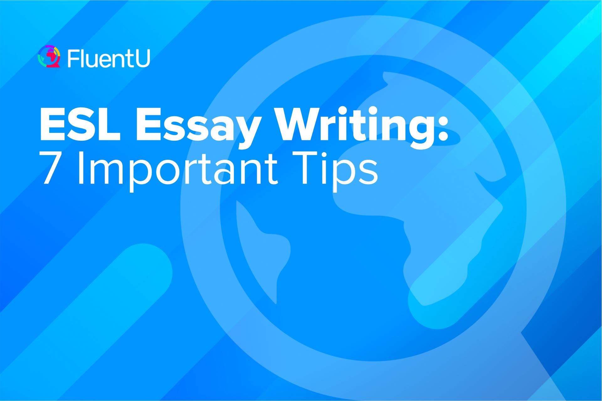 ESL Essay Writing: 7 Important Tips | FluentU