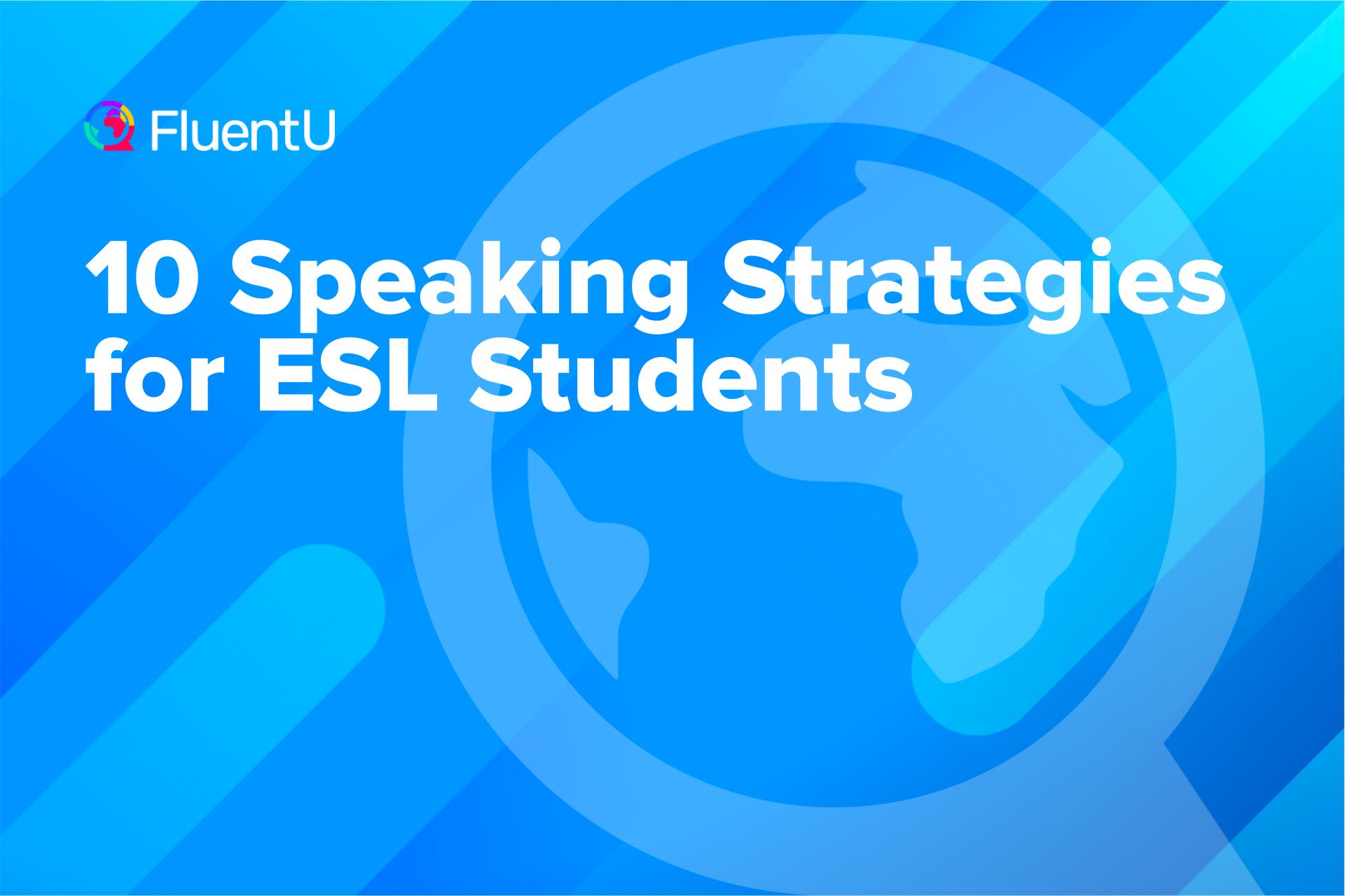 10 Speaking Strategies for ESL Students | FluentU