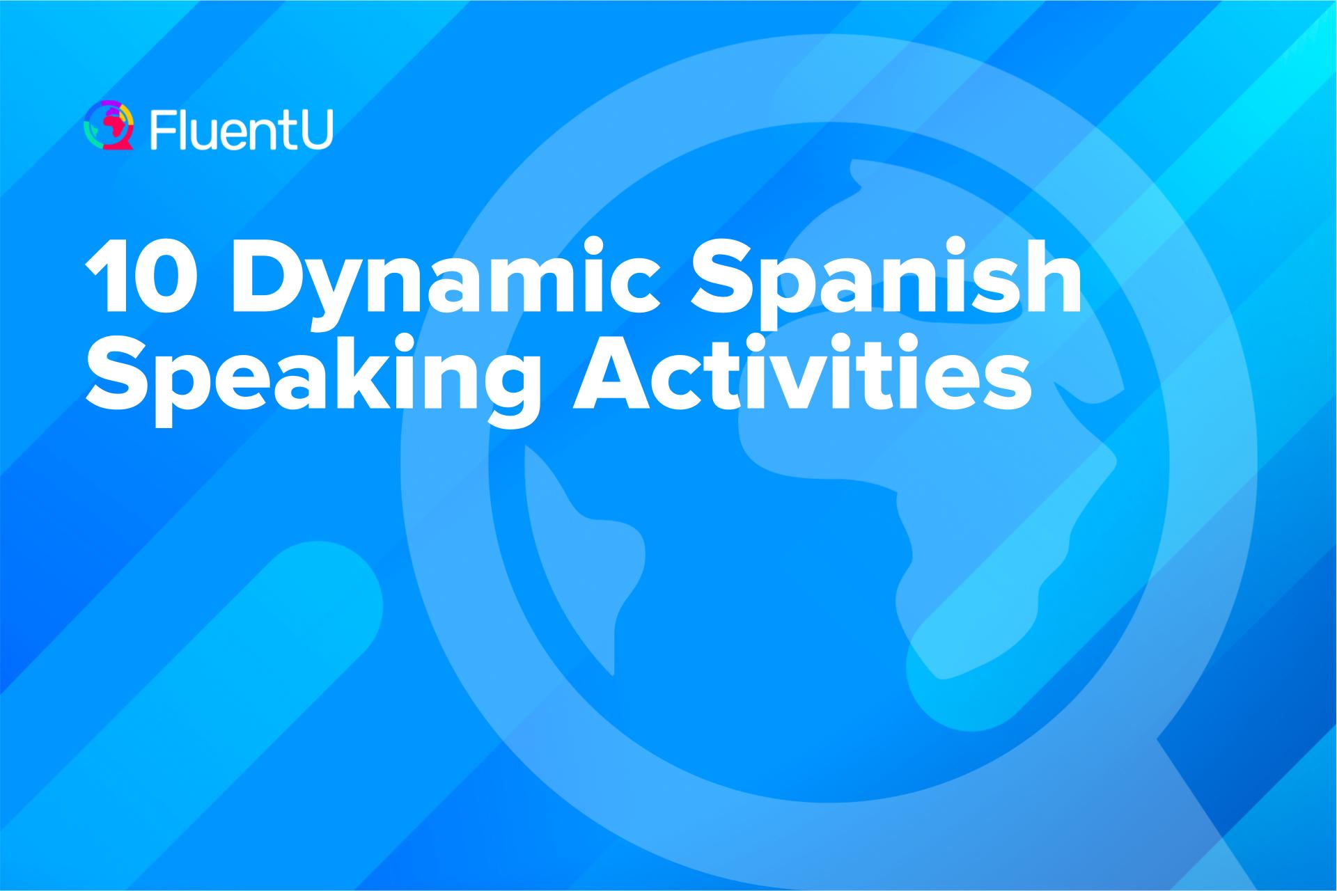 10 Dynamic Spanish Speaking Activities | FluentU