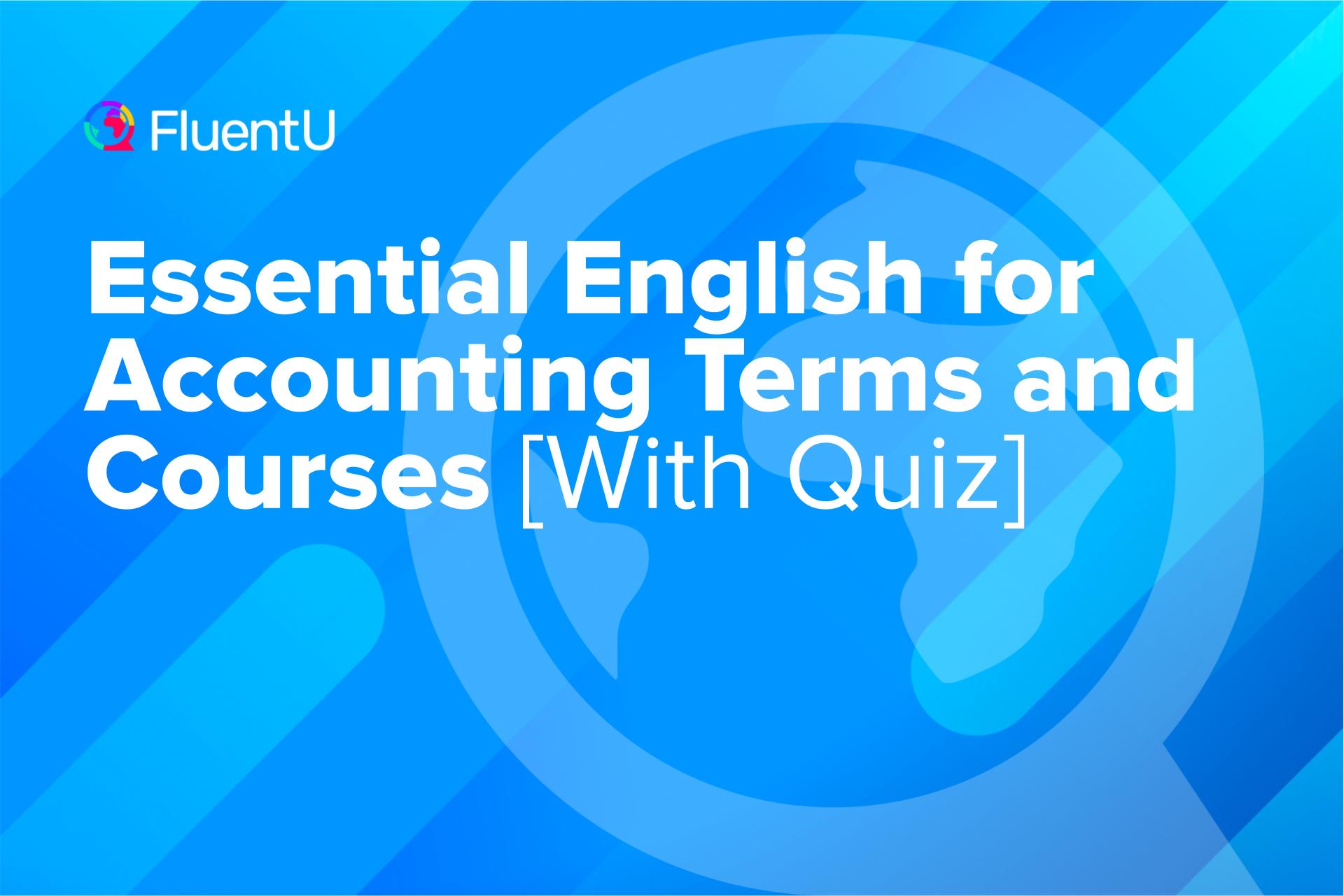 Essential English for Accounting Terms and Courses [With Quiz] | FluentU