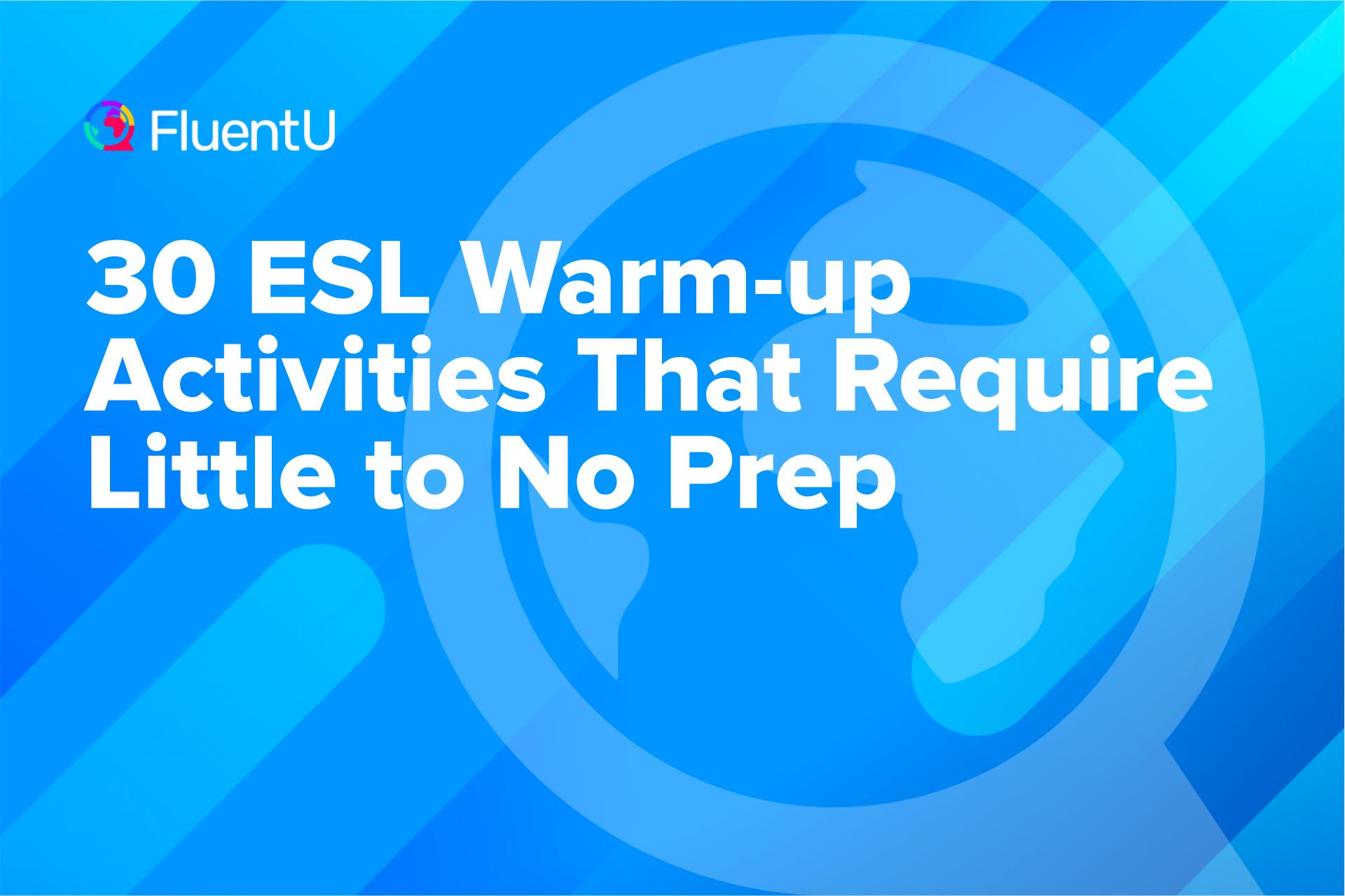 30 ESL Warm-up Activities That Require Little to No Prep | FluentU