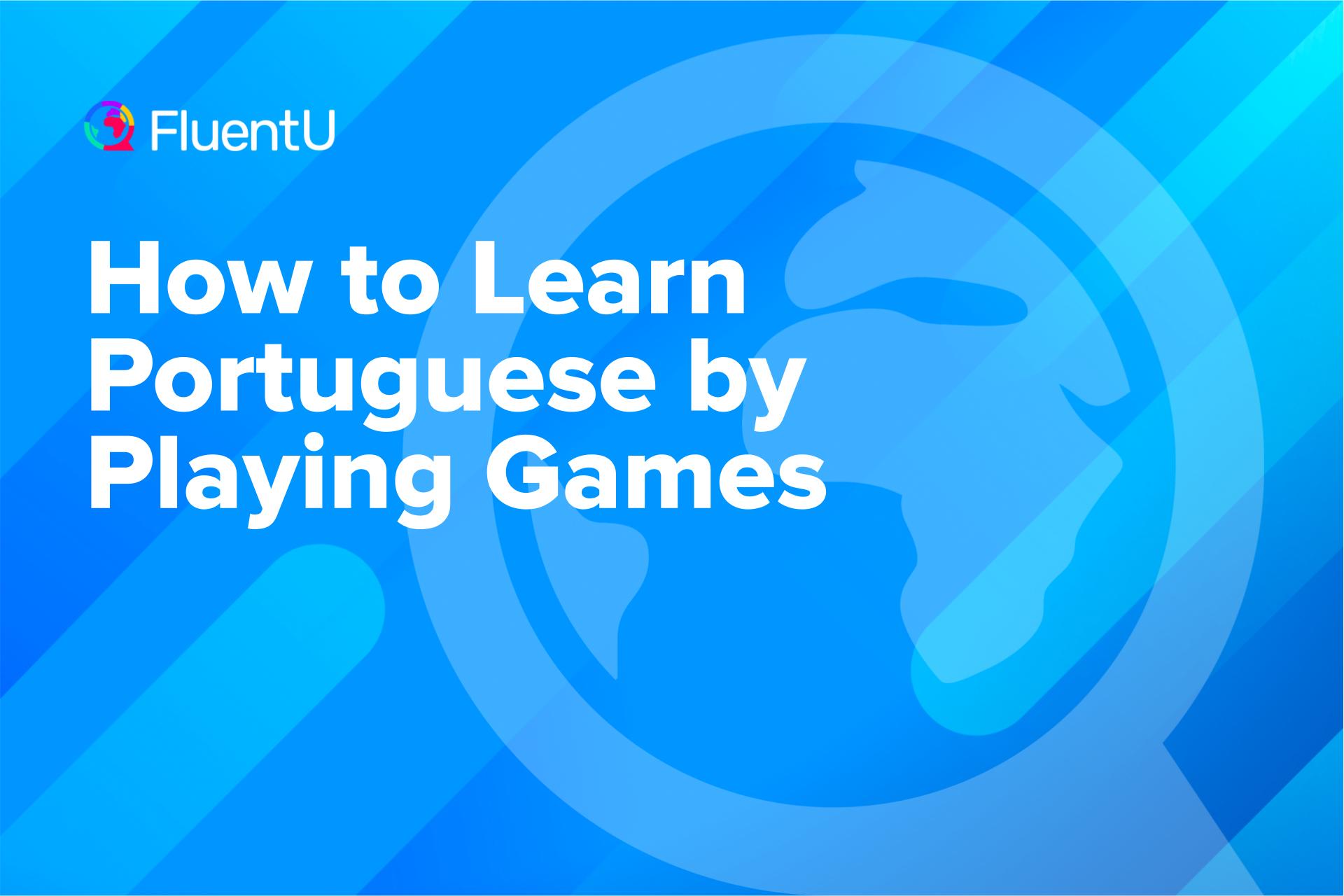 How to Learn Portuguese by Playing Games | FluentU
