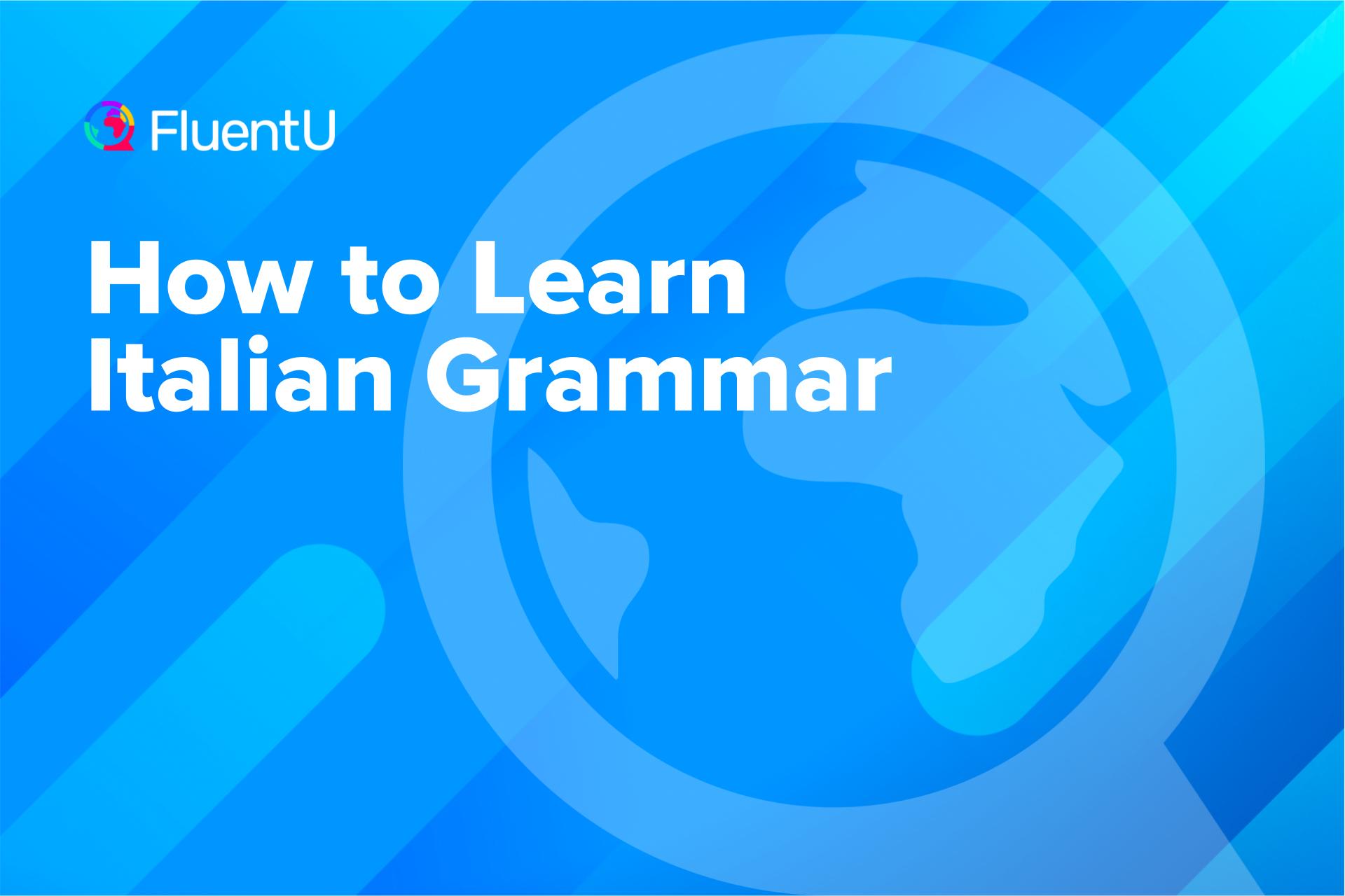 How to Learn Italian Grammar | FluentU