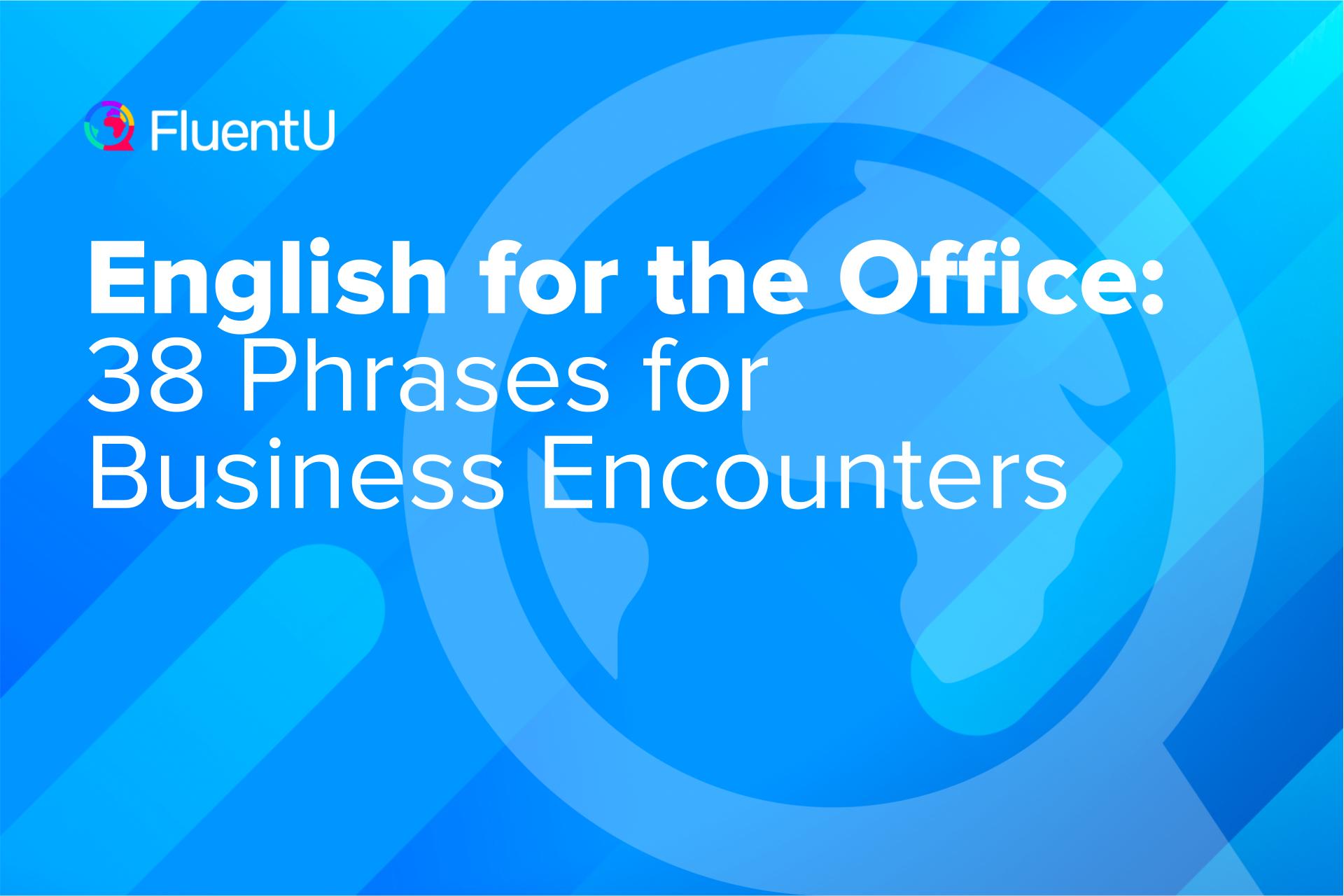 English for the Office: 38 Phrases for Business Encounters | FluentU