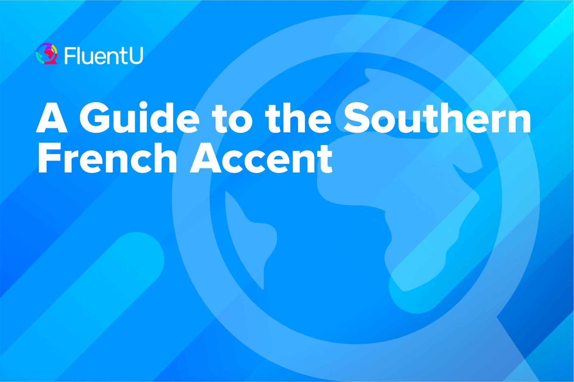 A Guide to the Southern French Accent | FluentU