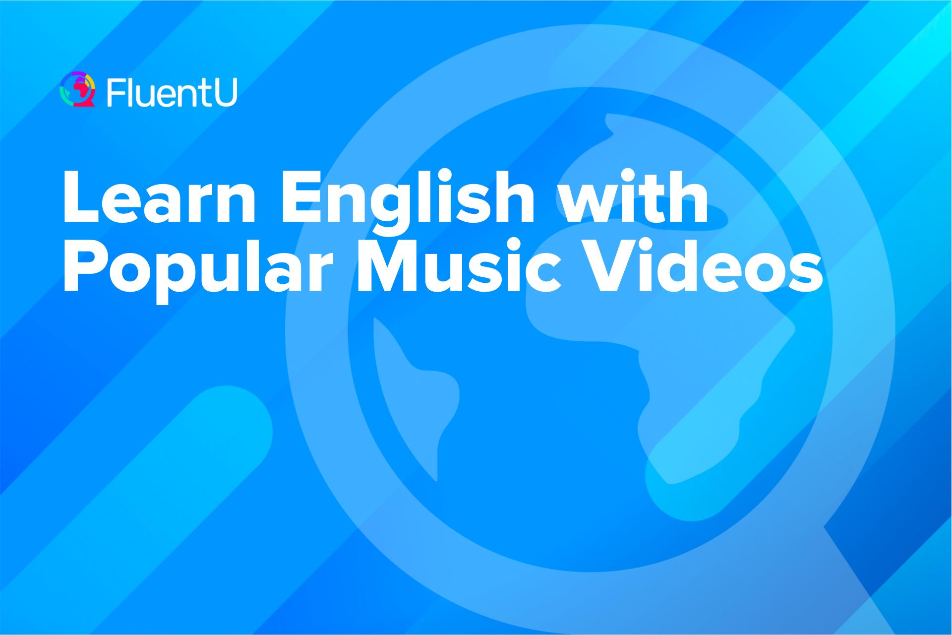 Learn English with Popular Music Videos | FluentU
