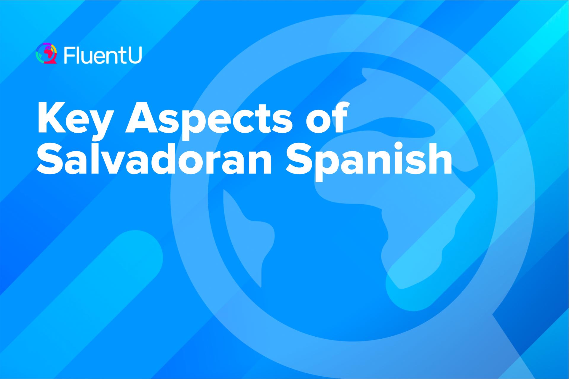 Key Aspects of Salvadoran Spanish | FluentU