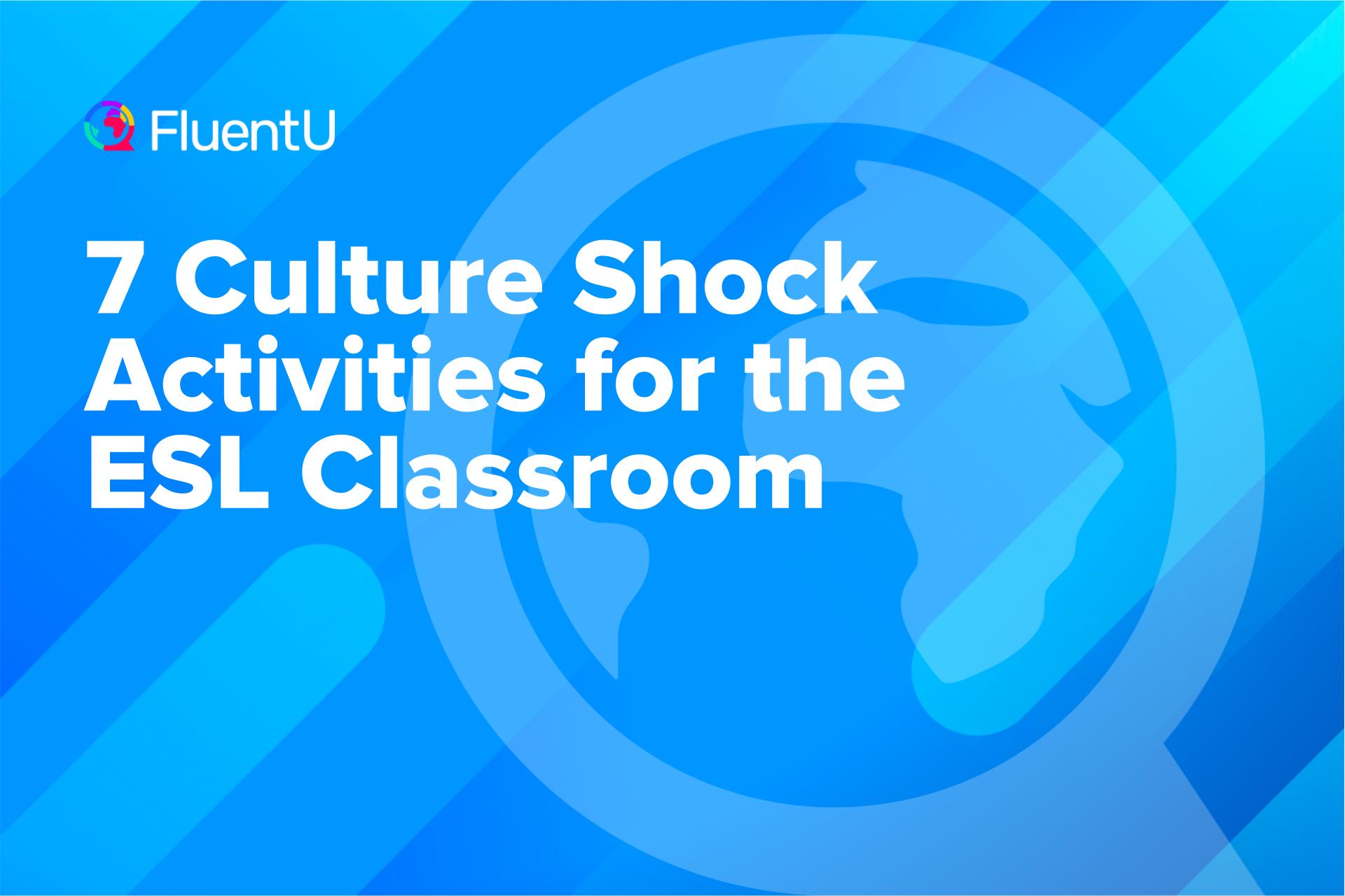7 Culture Shock Activities for the ESL Classroom | FluentU