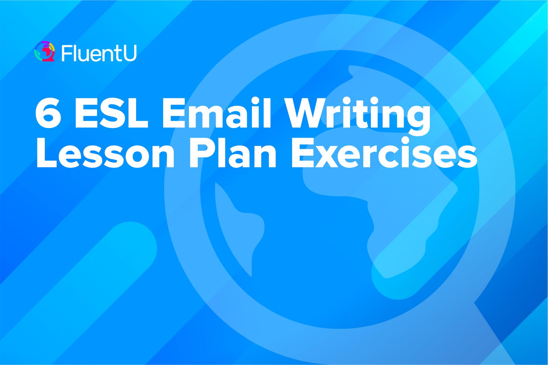6 ESL Email Writing Lesson Plan Exercises | FluentU