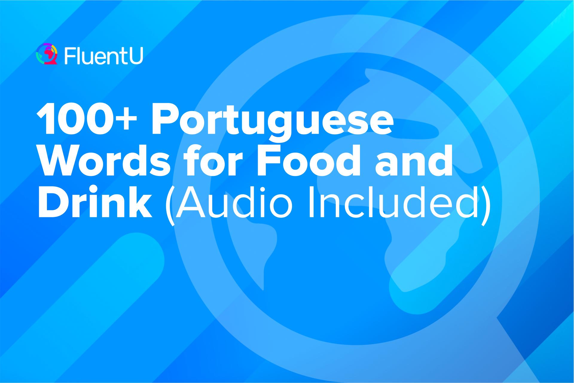 100+ Portuguese Words for Food and Drink (Audio Included) | FluentU