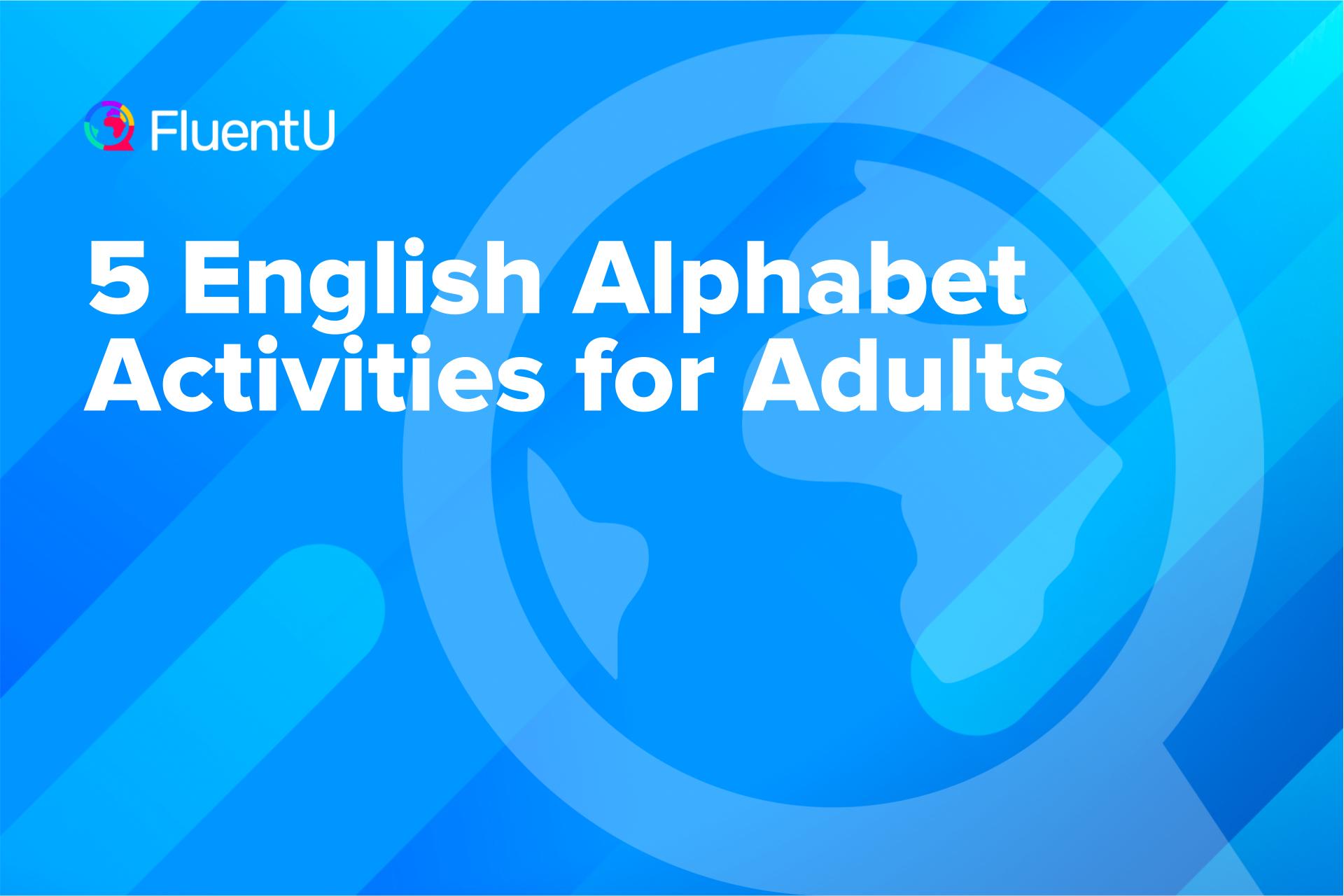 5 English Alphabet Activities for Adults | FluentU