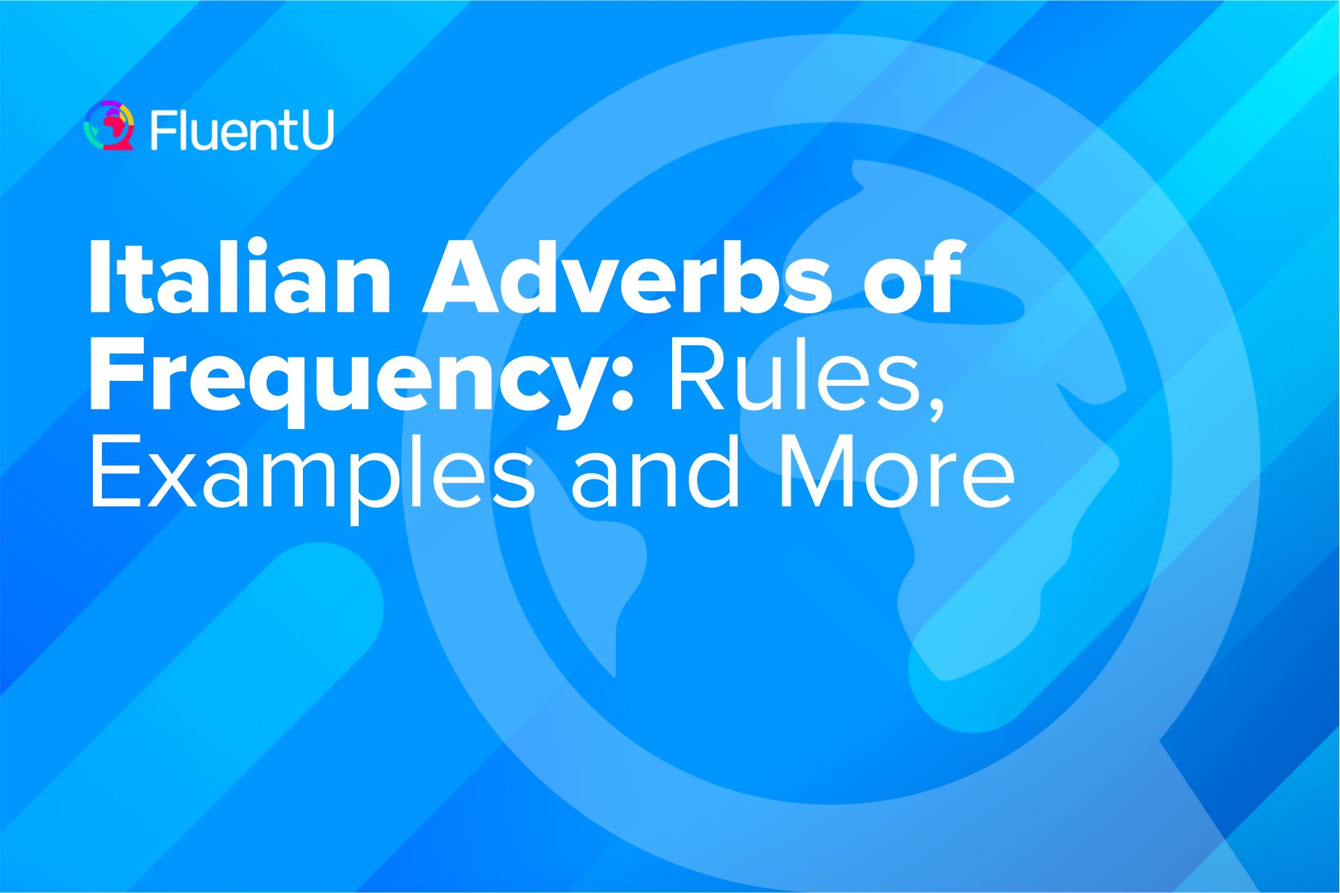 Italian Adverbs of Frequency: Rules, Examples and More | FluentU