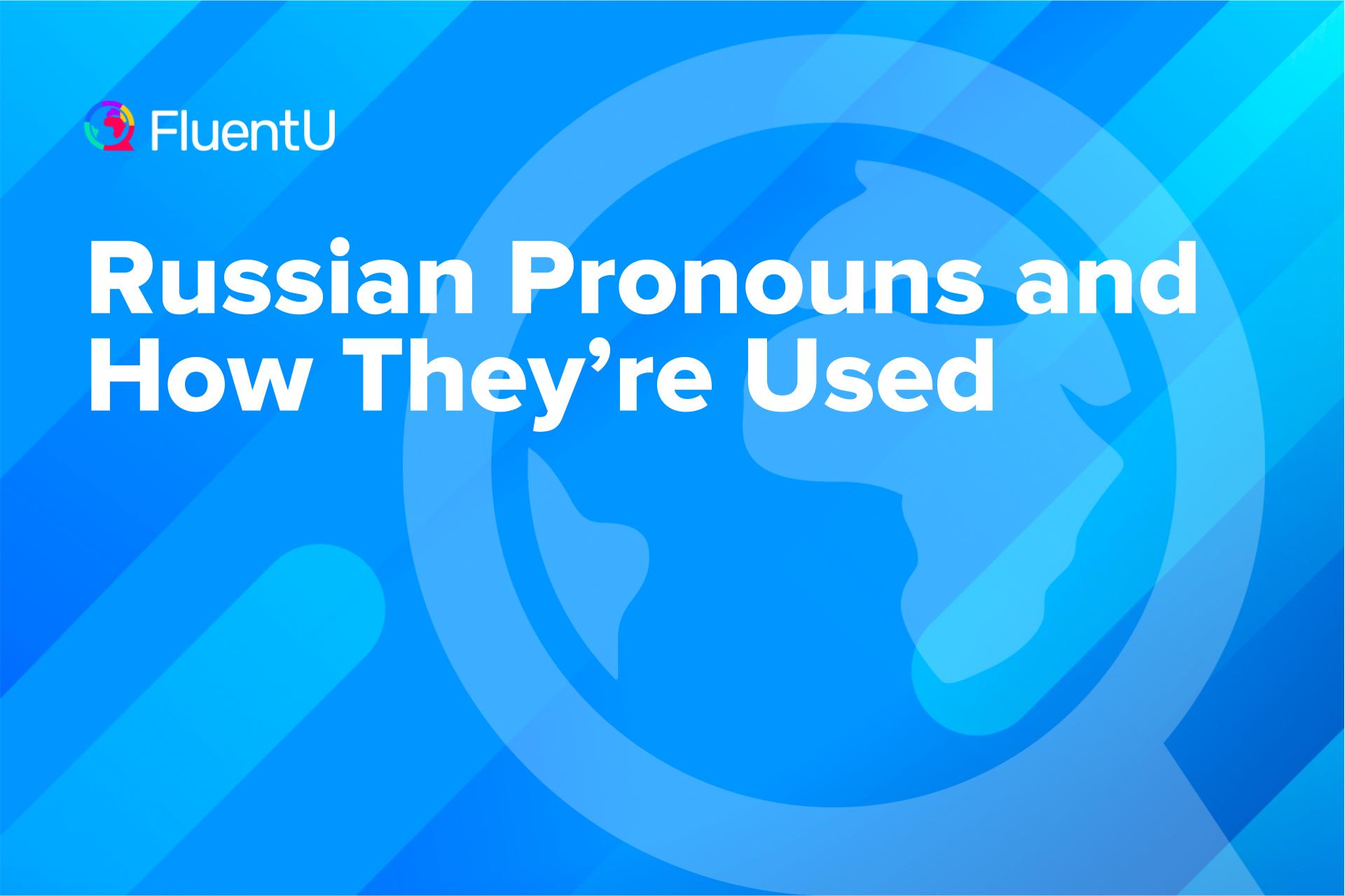 Russian Pronouns and How They’re Used | FluentU