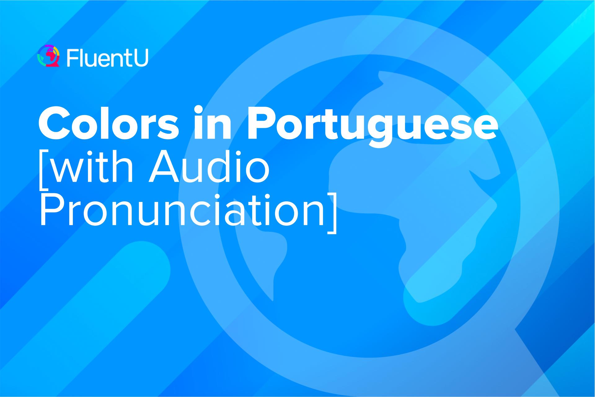Colors in Portuguese [with Audio Pronunciation] | FluentU
