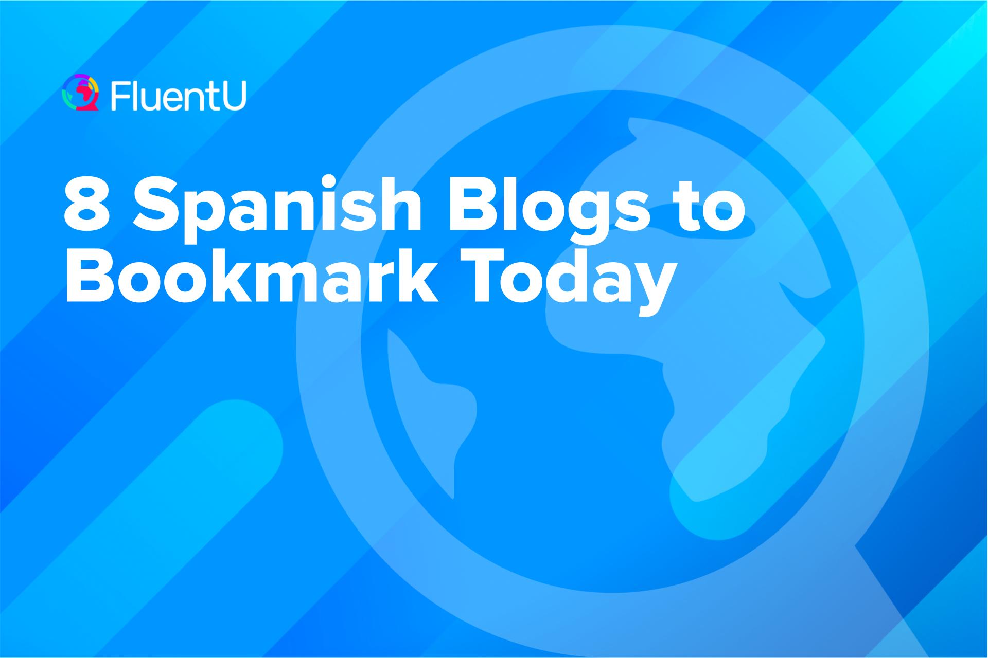 8 Spanish Blogs to Bookmark Today | FluentU