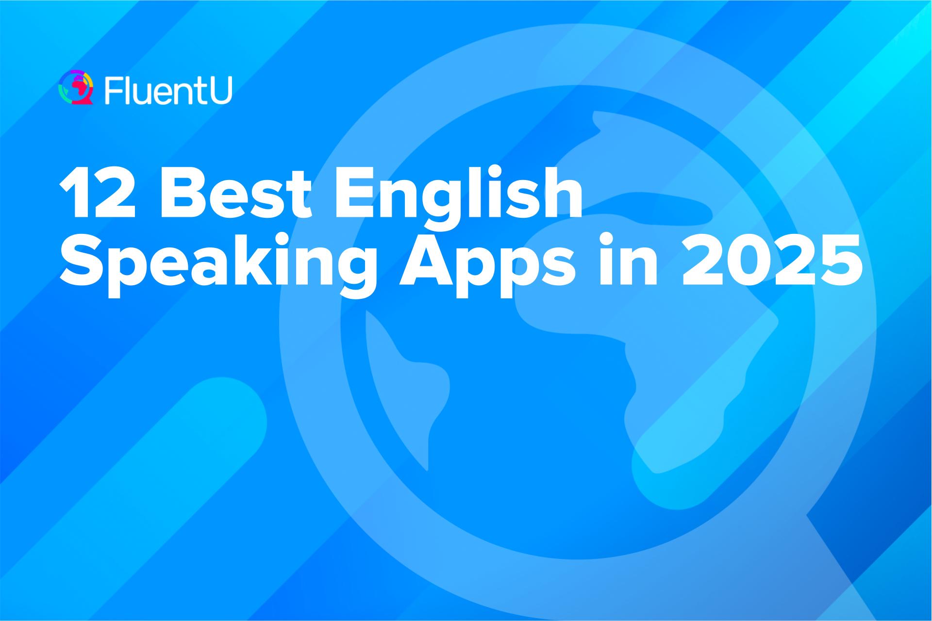 12 Best English Speaking Apps in 2025 | FluentU