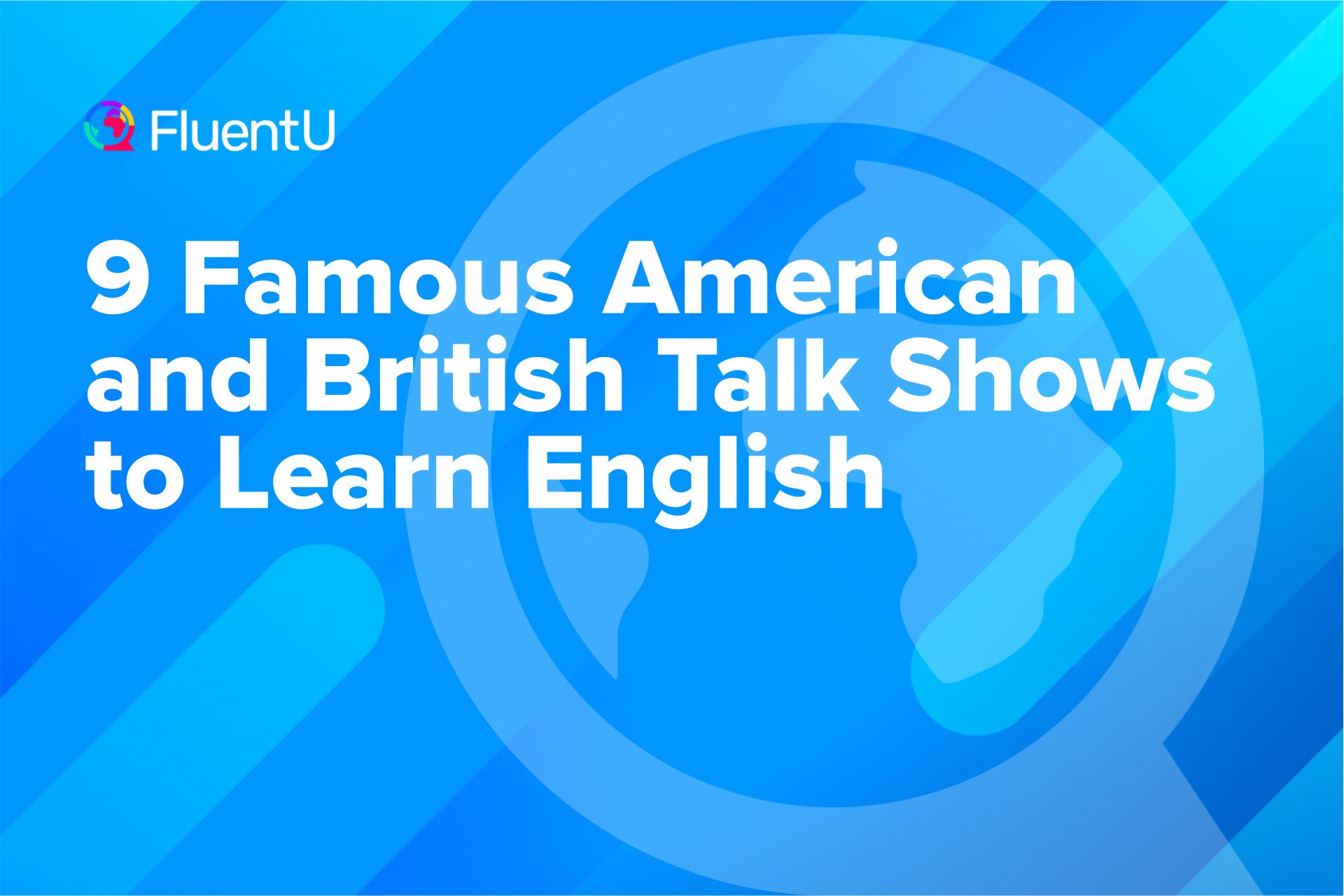 9 Famous American and British Talk Shows to Learn English | FluentU
