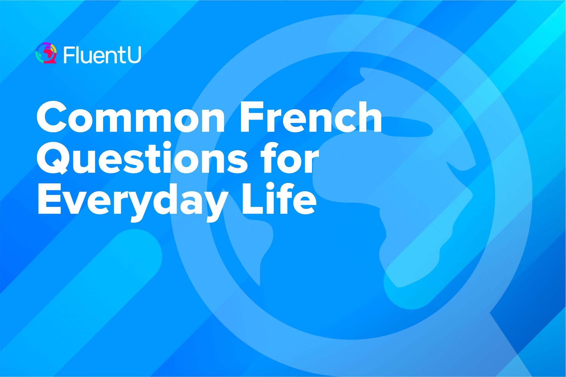 Common French Questions for Everyday Life | FluentU