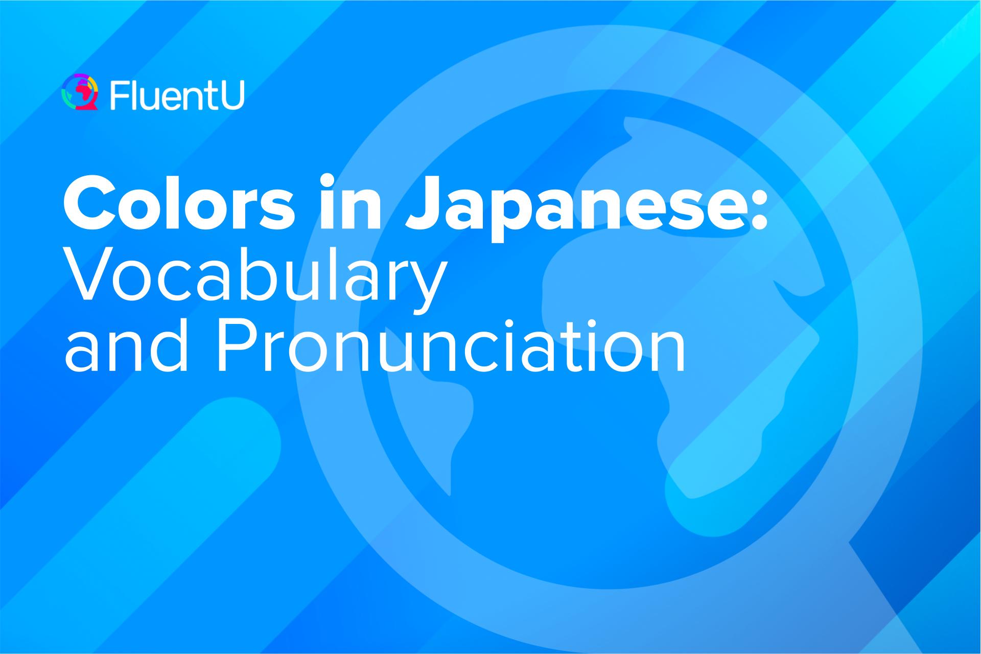 Colors in Japanese: Vocabulary and Pronunciation | FluentU