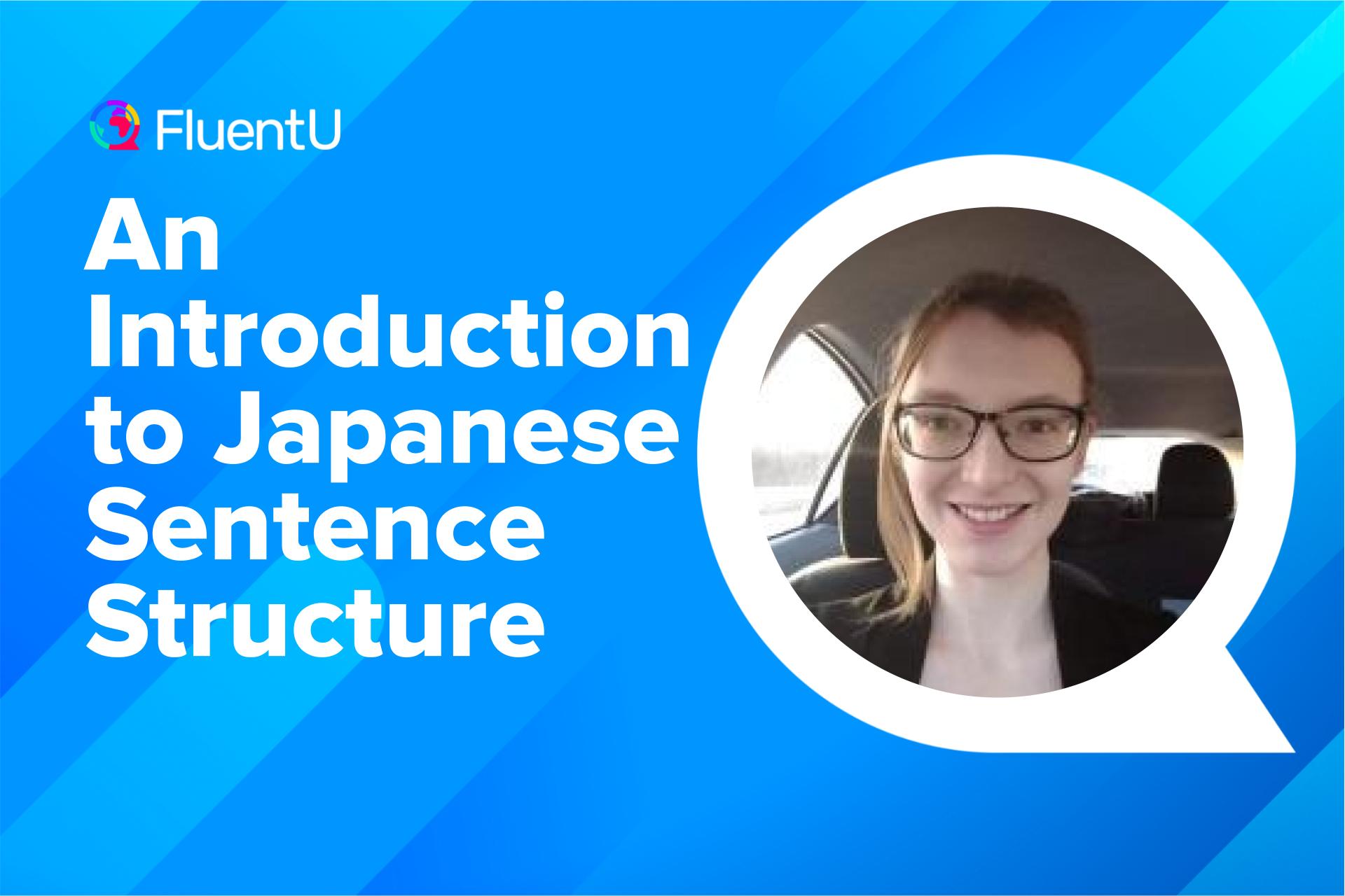 An Introduction to Japanese Sentence Structure | FluentU