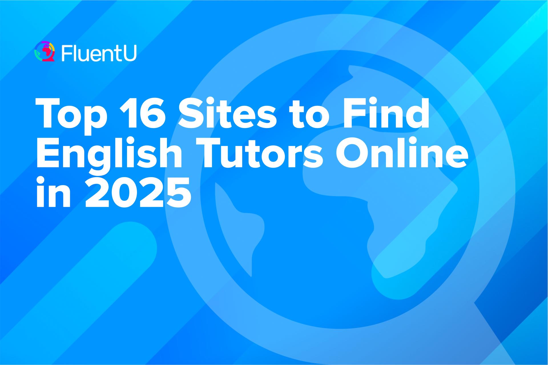 Top 16 Sites to Find English Tutors Online in 2025 | FluentU