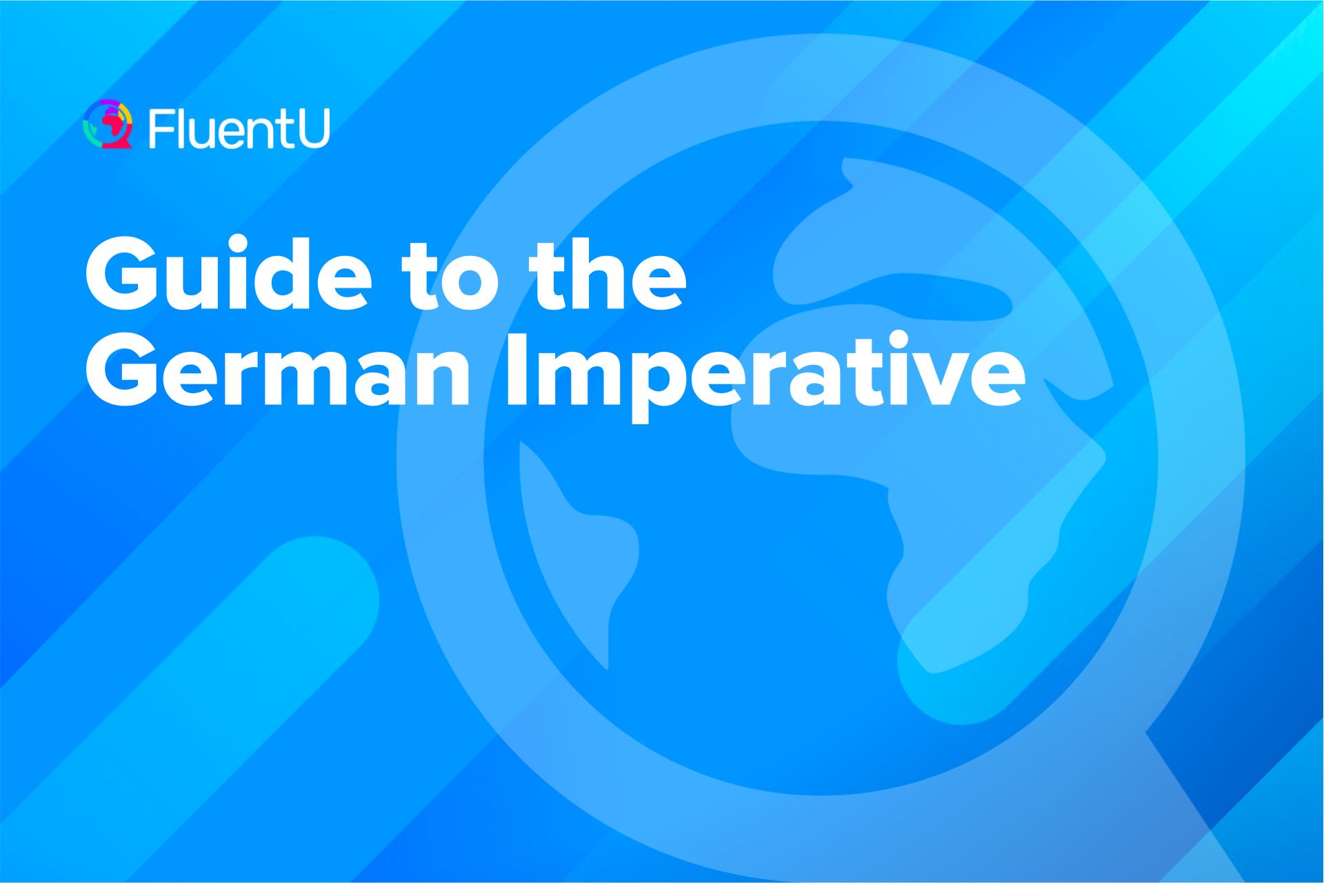 Guide to the German Imperative | FluentU