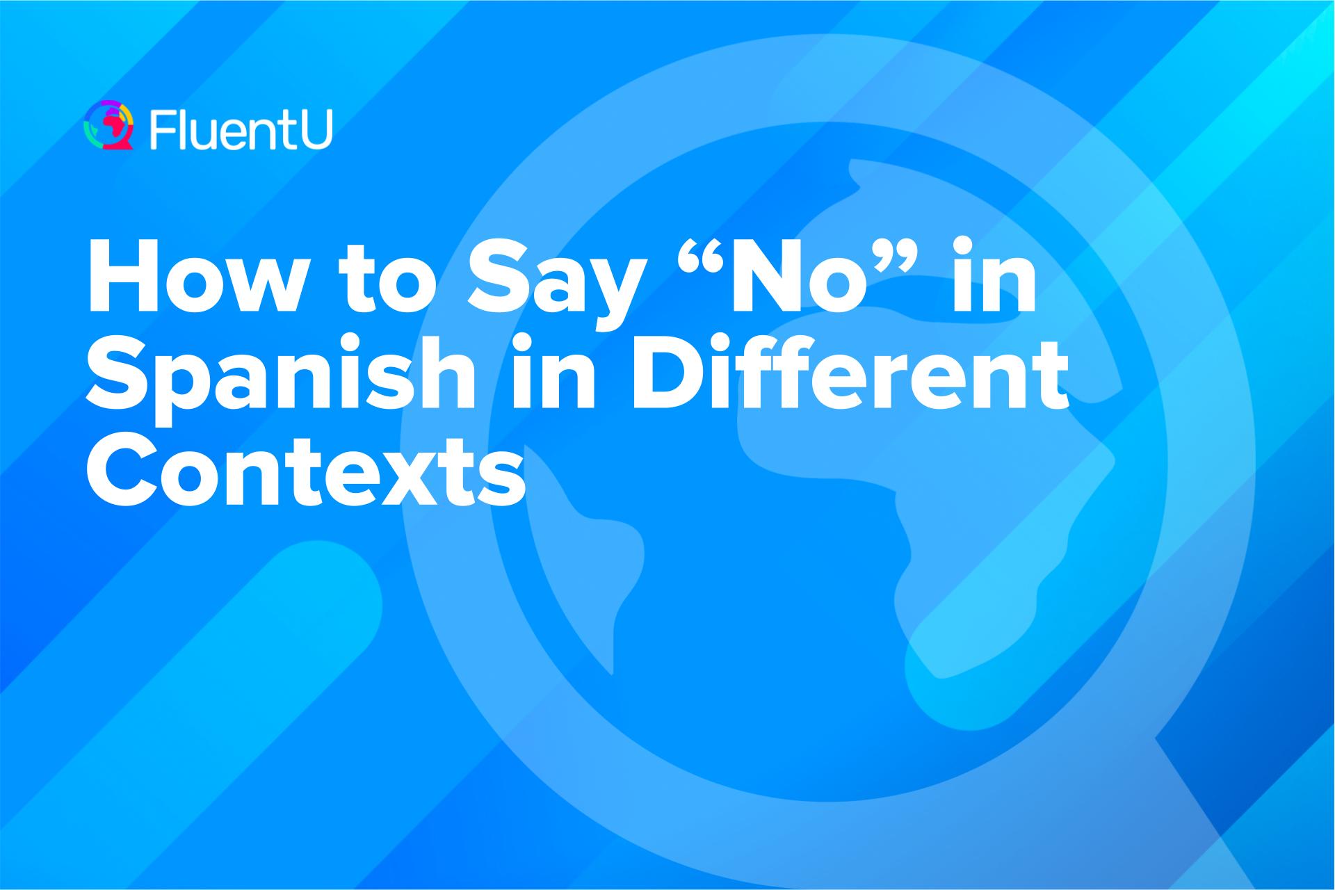 How to Say “No” in Spanish in Different Contexts | FluentU