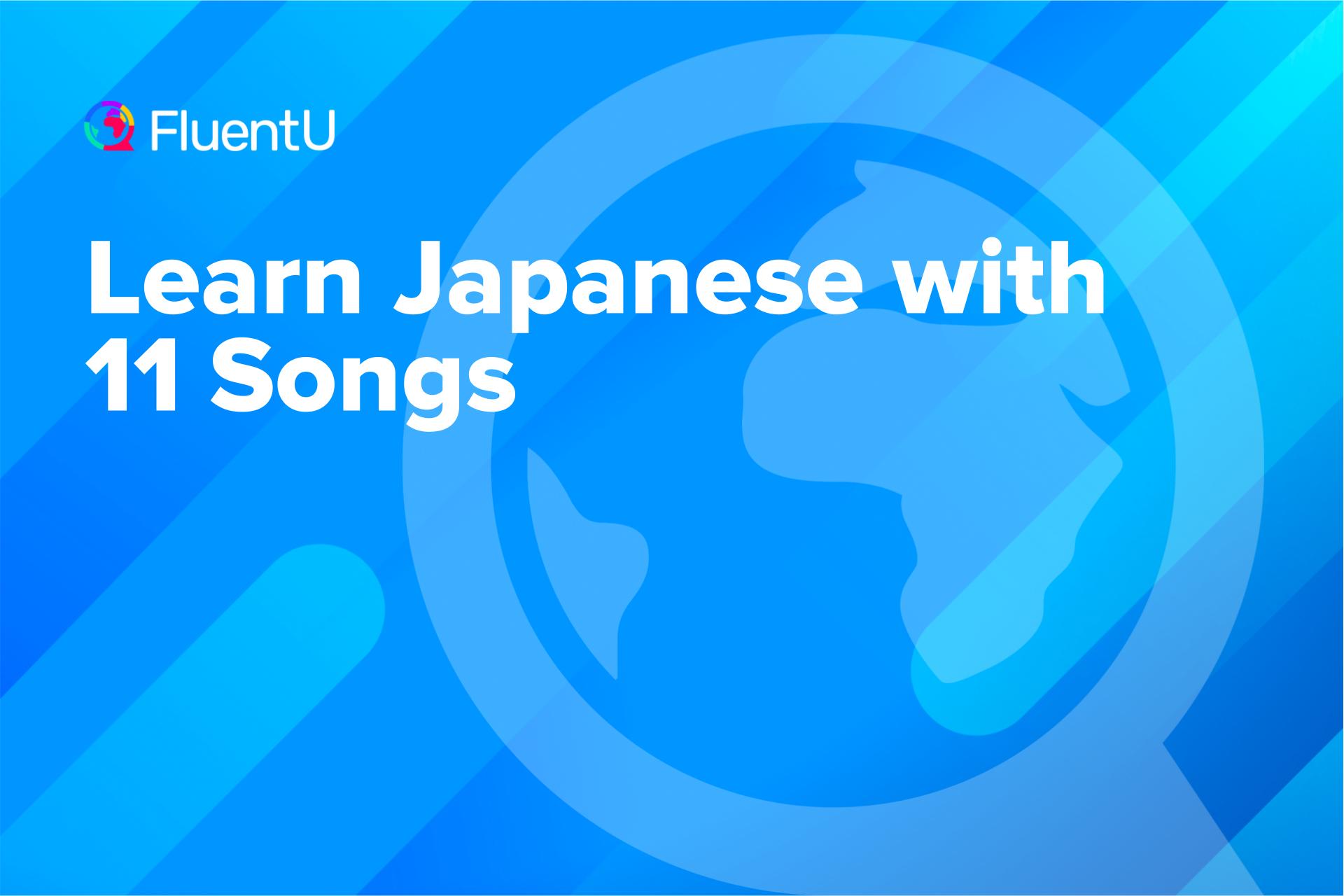 Learn Japanese with 11 Songs | FluentU