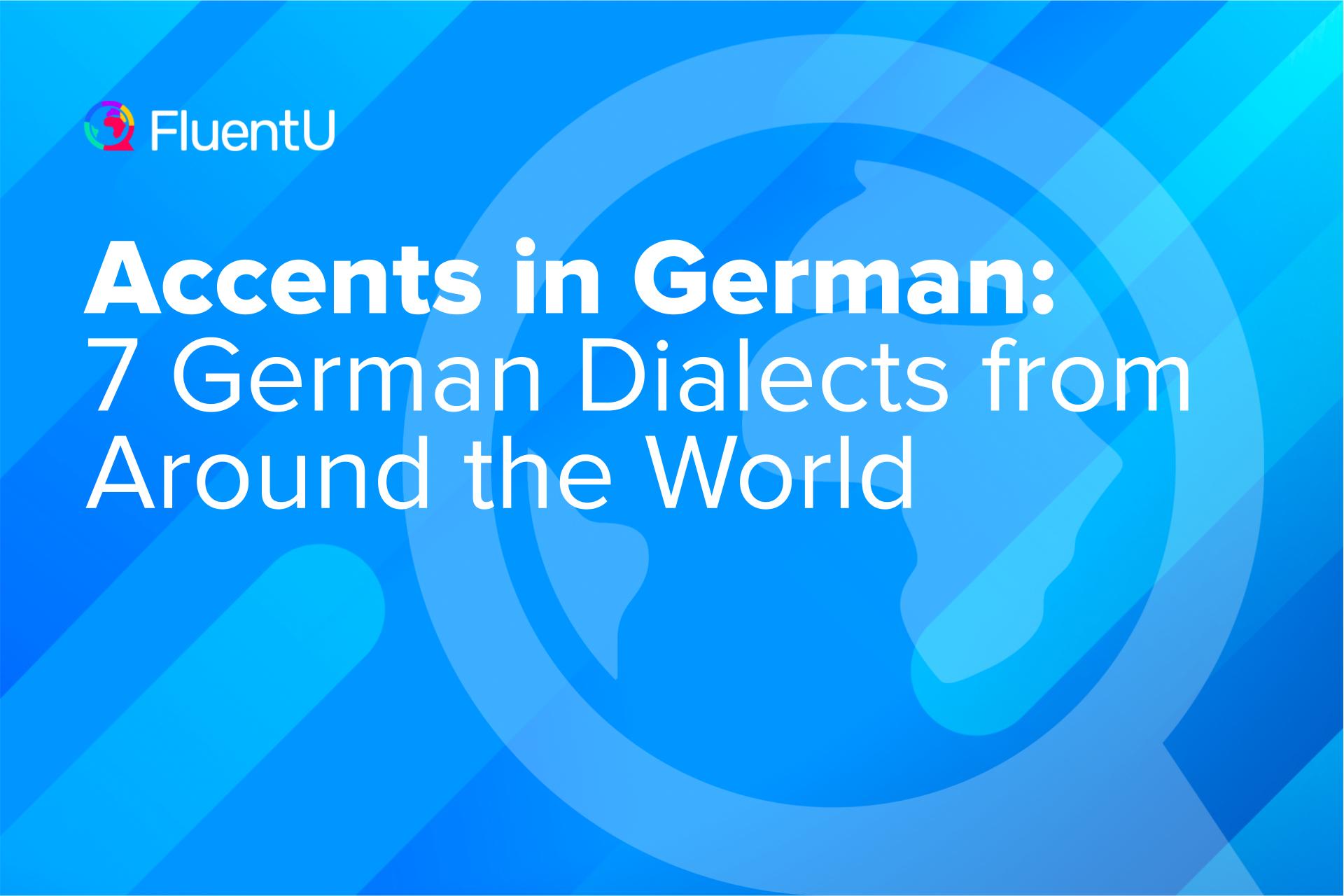Accents in German: 7 German Dialects from Around the World | FluentU