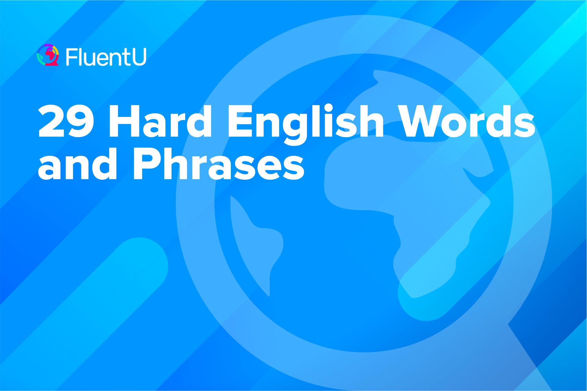 29 Hard English Words and Phrases | FluentU