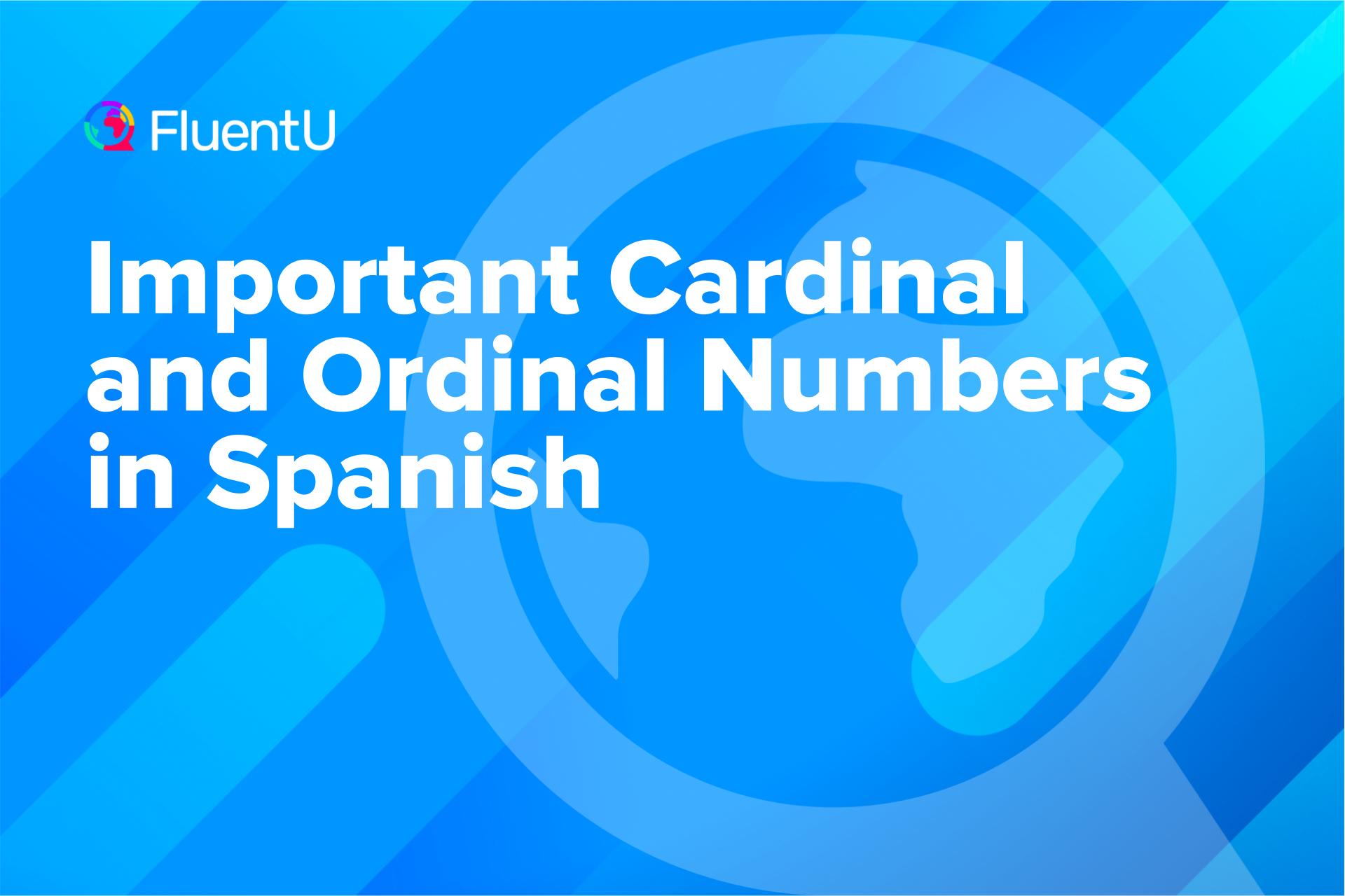 Important Cardinal and Ordinal Numbers in Spanish | FluentU